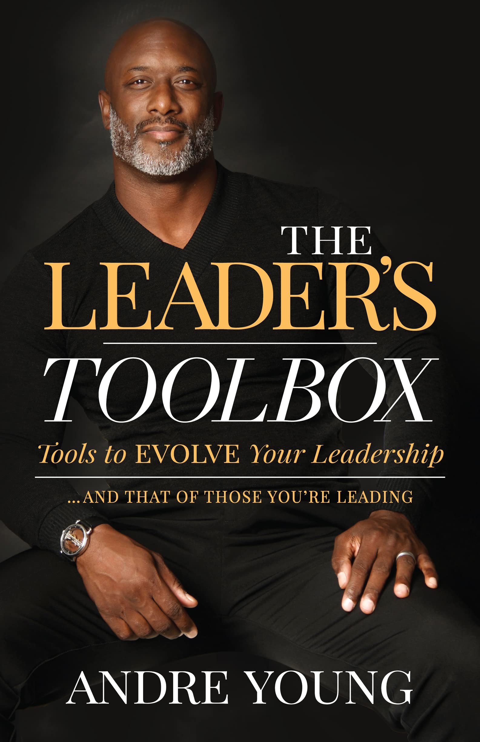 The Leader’s Toolbox: Tools to EVOLVE your Leadership … and that of ...