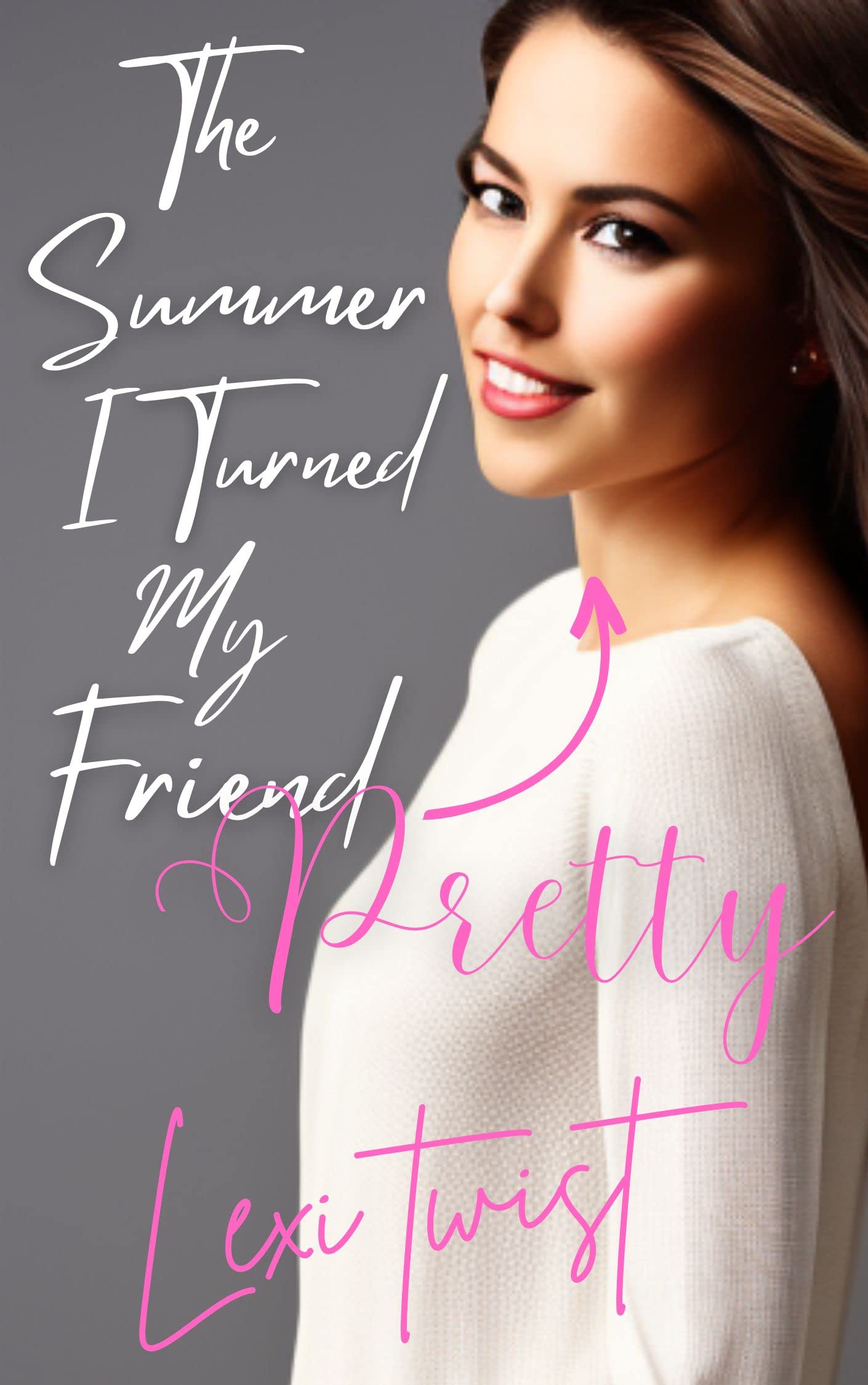 The Summer I Turned My Friend Pretty: A Male to Female Transgender ...