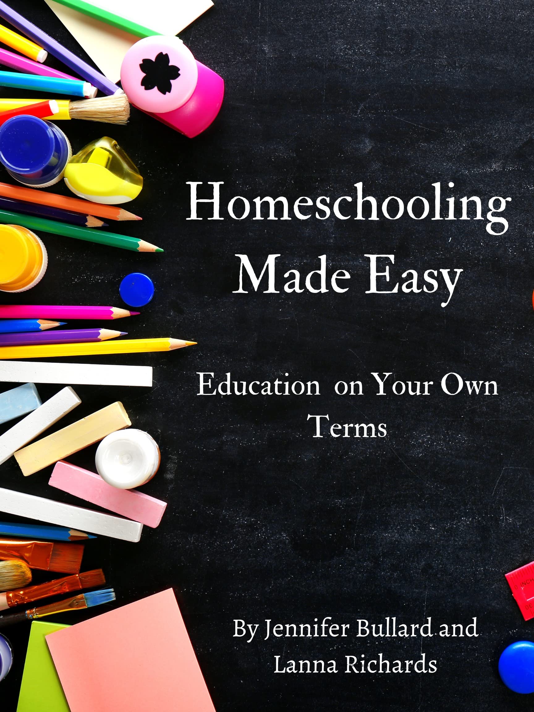 Homeschooling Made Easy: Education on Your Own Terms by Jennifer ...