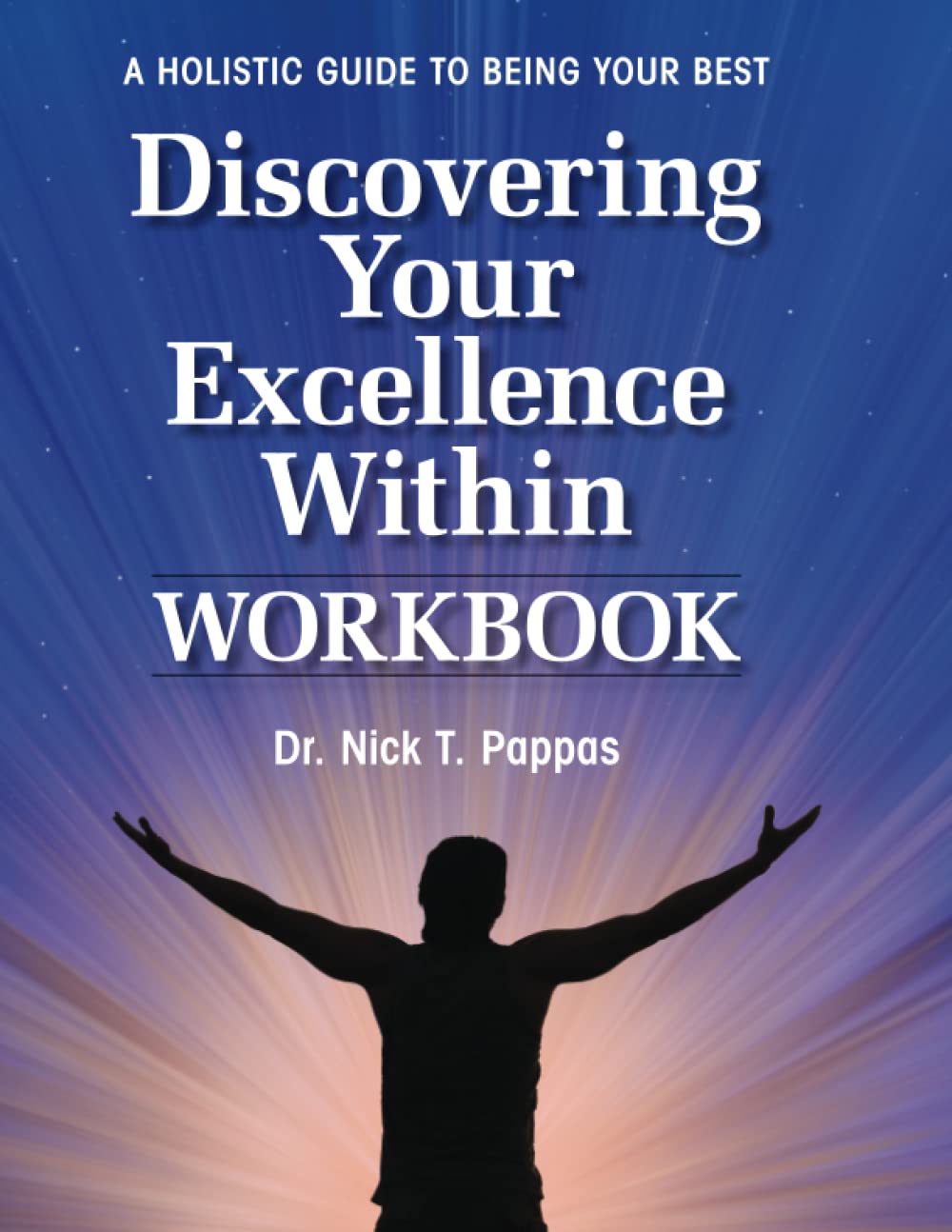 Discovering Your Excellence Within: Workbook: A Holistic Guide To Being ...