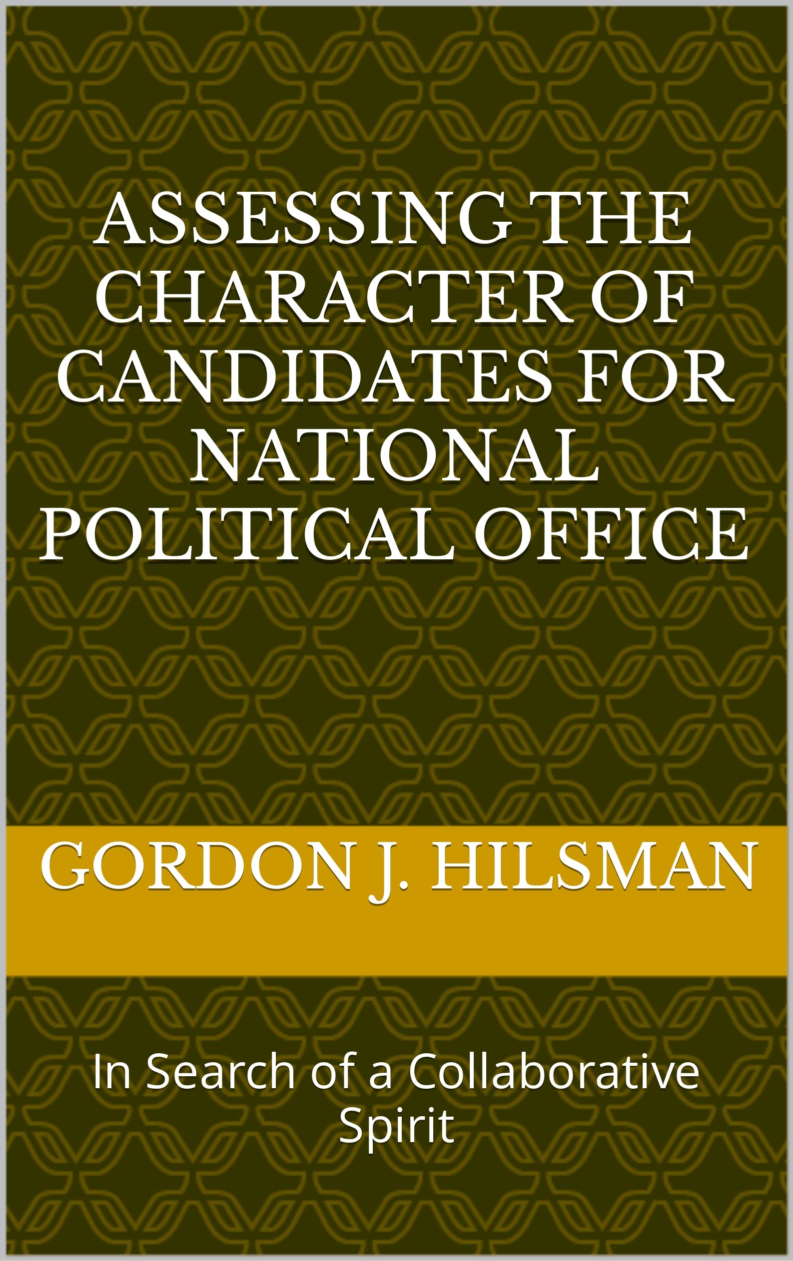 Assessing the CHARACTER of Candidates for National Political Office: In ...