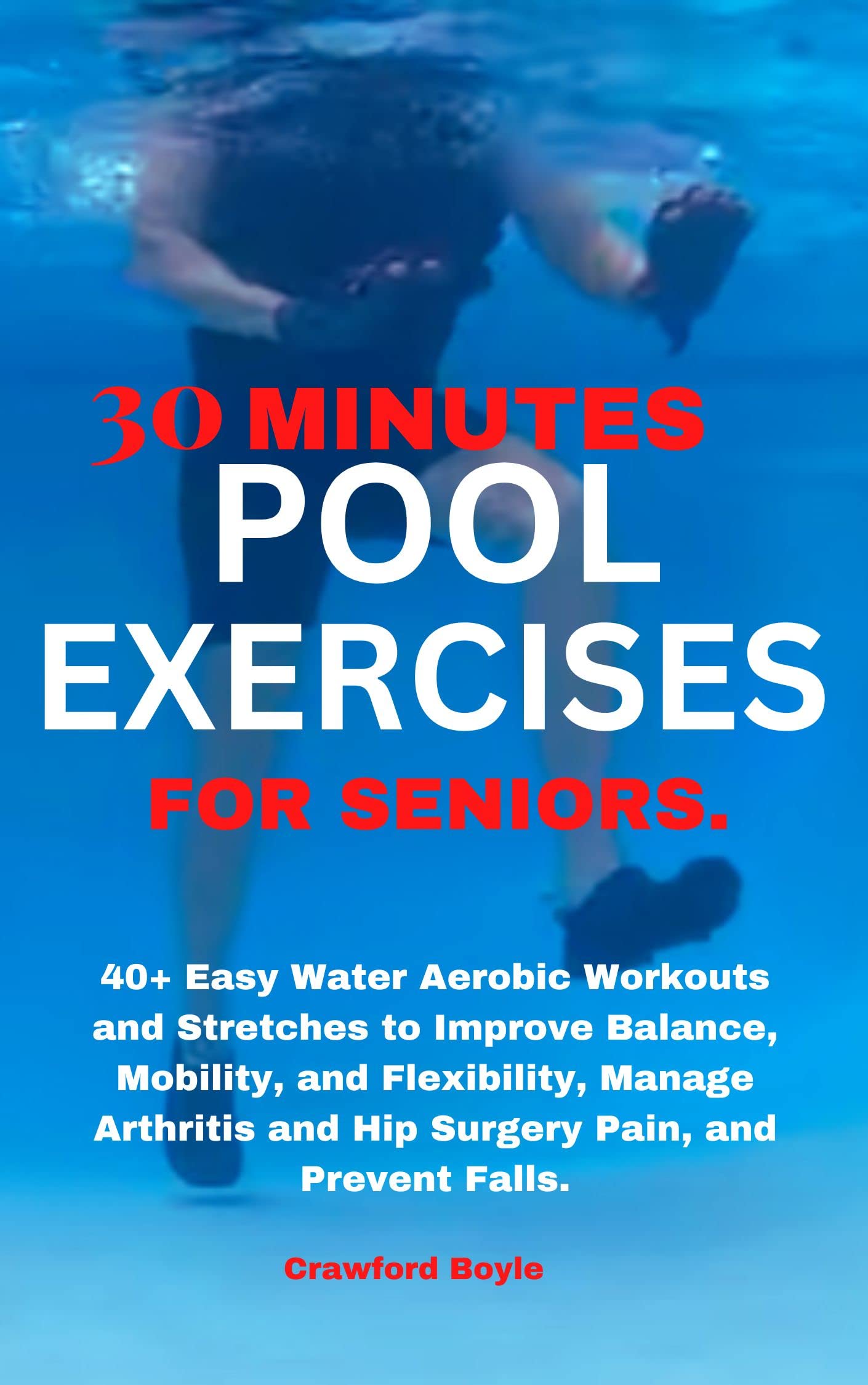 30 MINUTES POOL EXERCISES FOR SENIORS.: 40+ Easy Water Aerobic Workouts ...