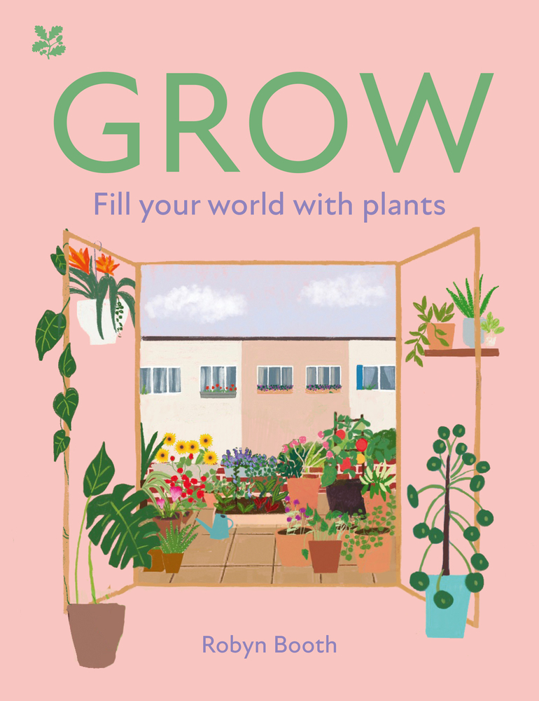 GROW: Fill your world with plants (National Trust) by Robyn Booth ...