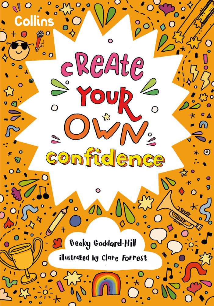 Collins Create Your Own Confidence by Becky Goddard-Hill | Goodreads