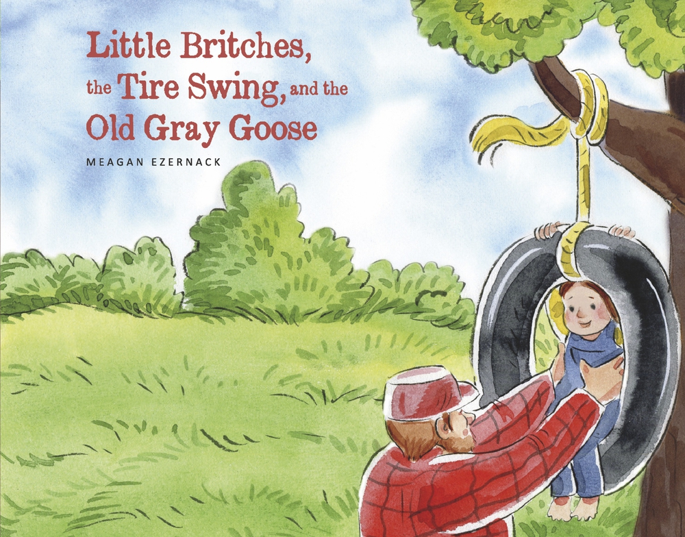 Little Britches, the Tire Swing, and the Old Gray Goose by Meagan ...