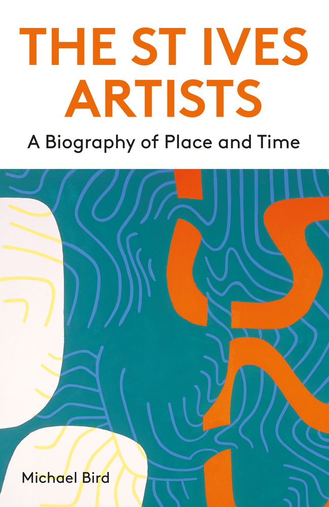 The St Ives Artists: New Edition: A Biography of Place and Time by ...