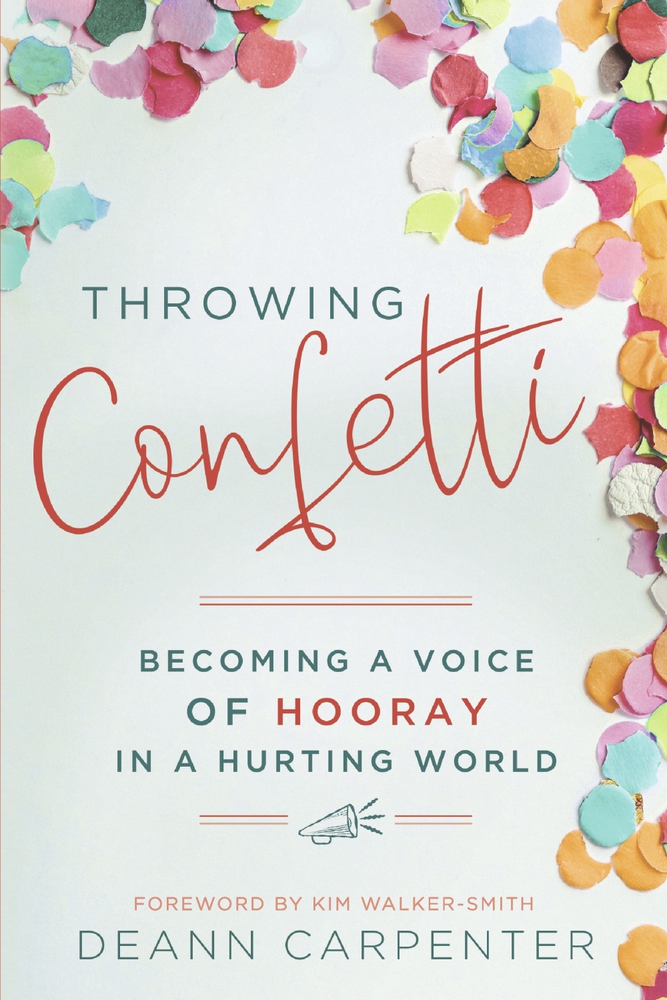 Throwing Confetti: Becoming a voice of Hooray in a hurting world by ...