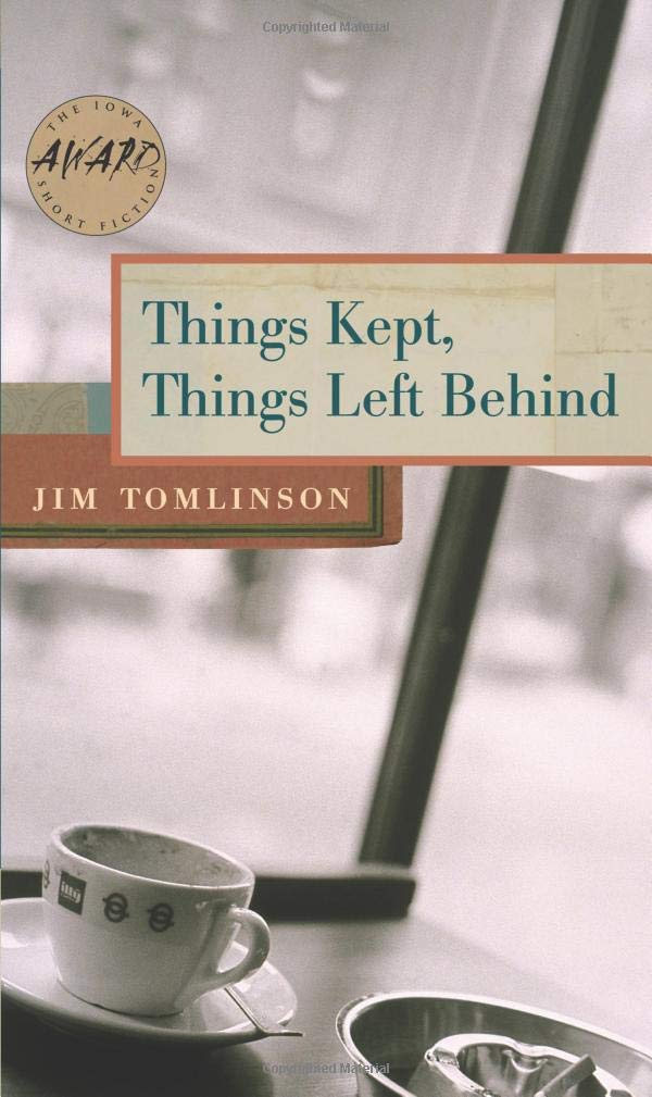 Things Kept, Things Left Behind by Jim Tomlinson | Goodreads