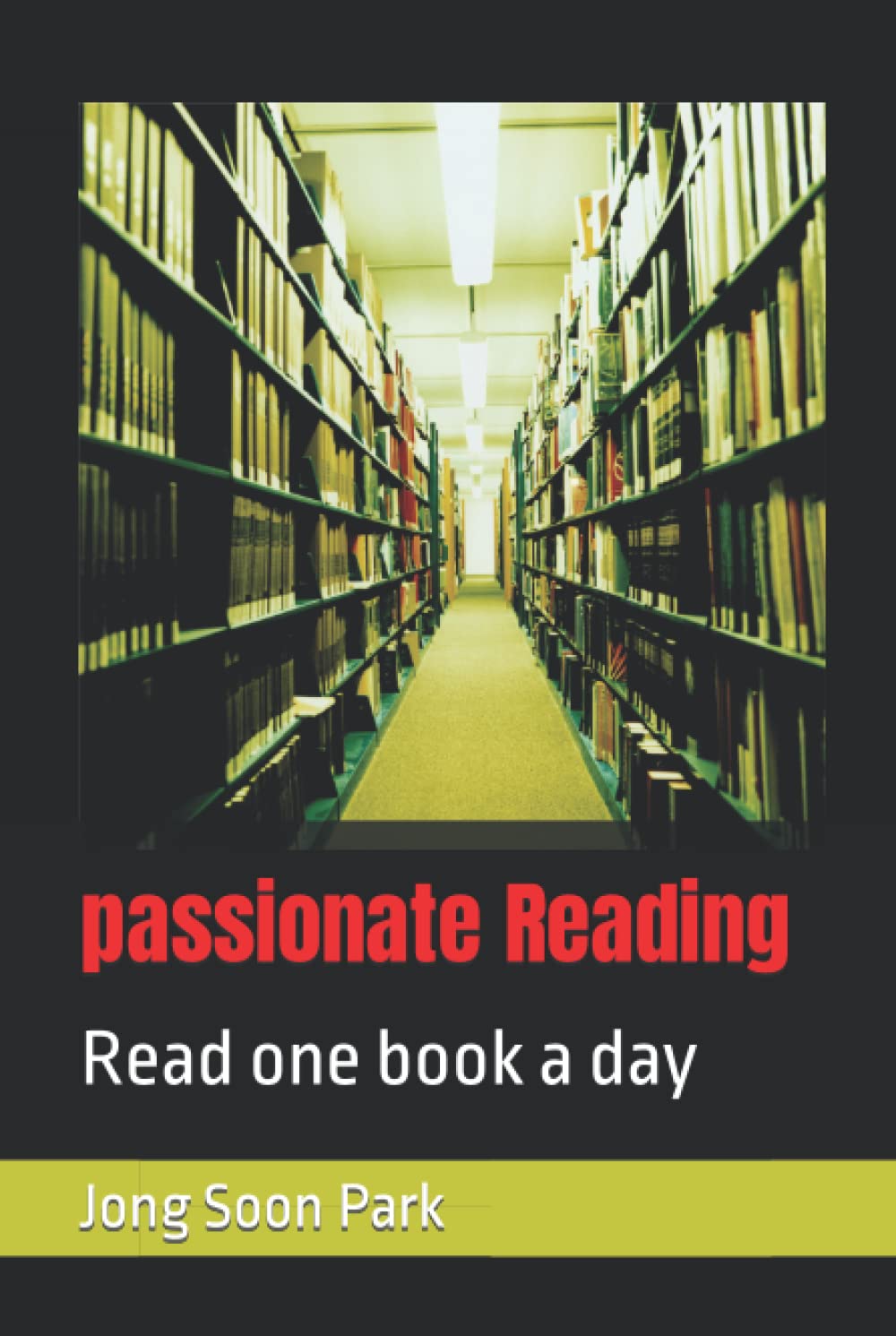 passionate Reading: Read one book a day by Jong soon park | Goodreads