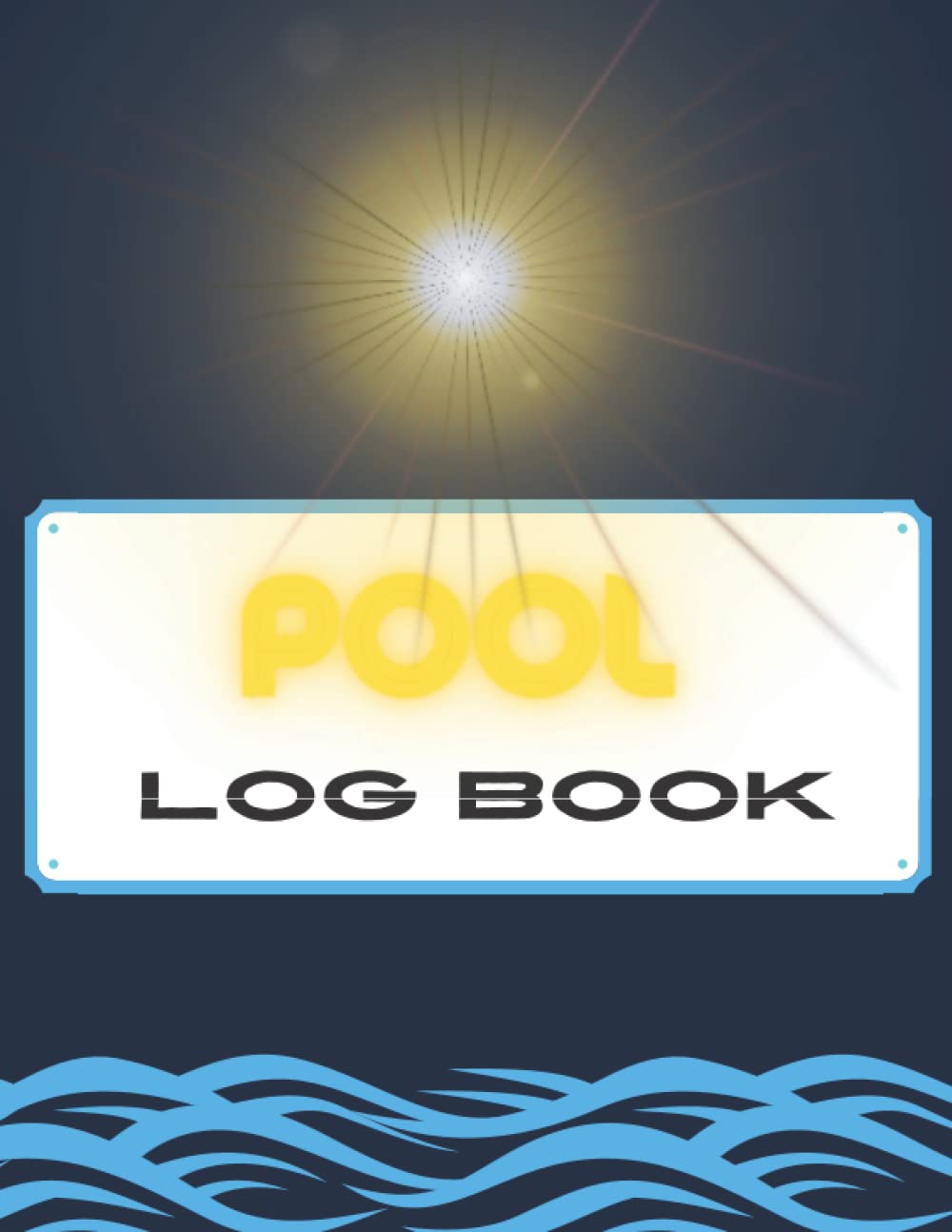 Pool Log Book: Daily Swimming Pool Maintenance Log Book for Home and ...