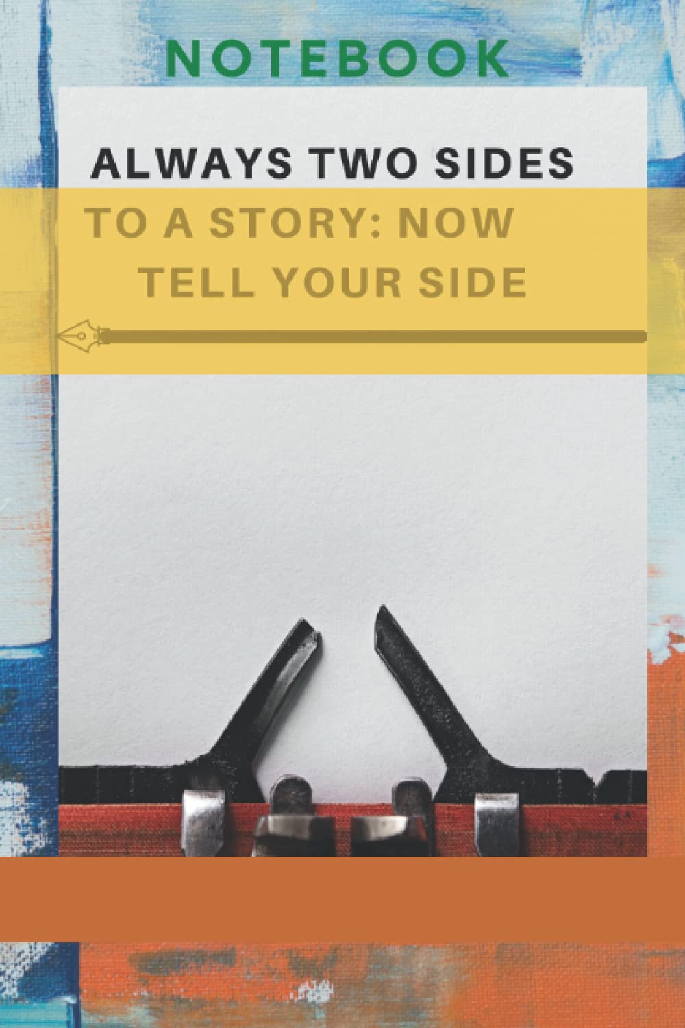 ALWAYS TWO SIDES TO A STORY: NOW TELL YOUR SIDE: Now Tell Your Side ...