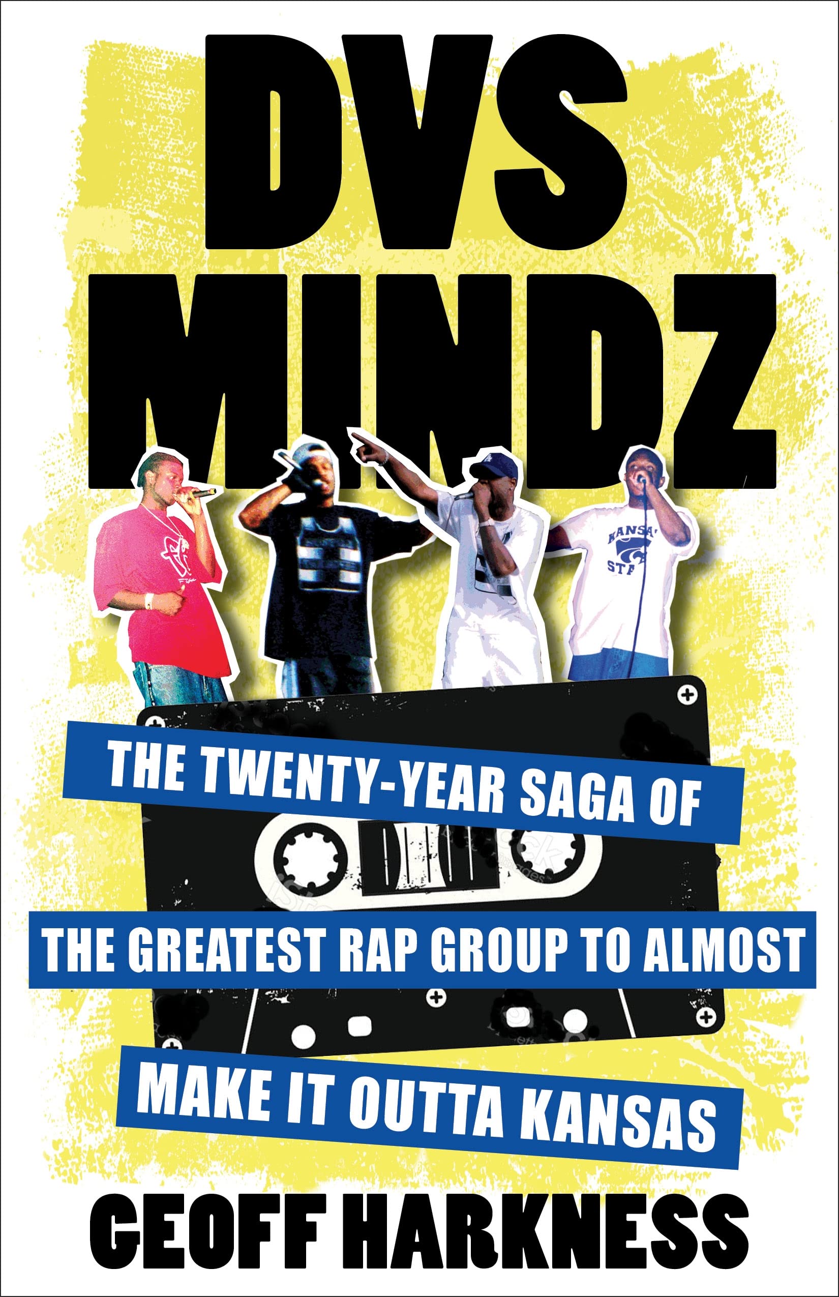 DVS Mindz: The Twenty-Year Saga of the Greatest Rap Group to Almost ...