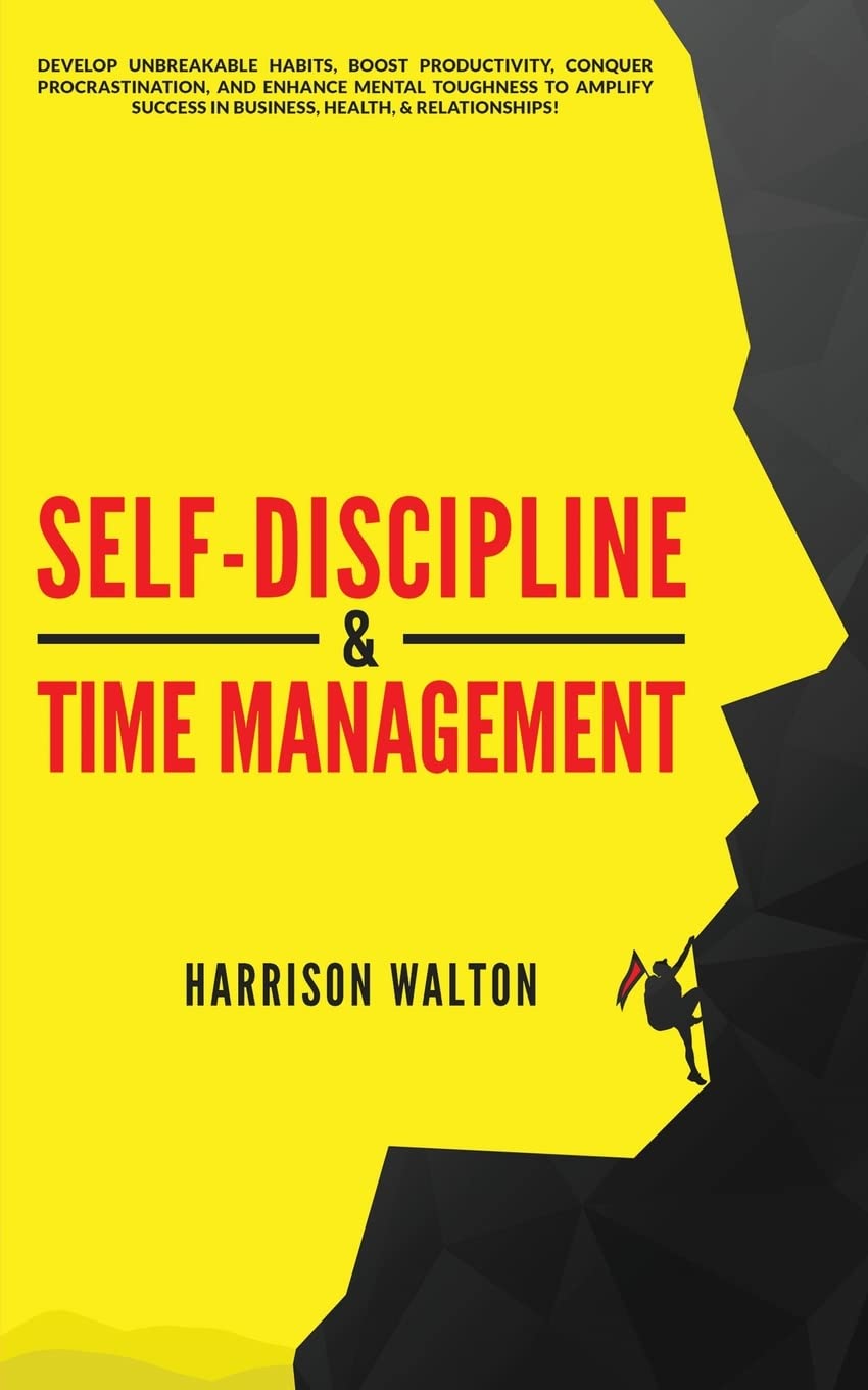 Self-Discipline & Time Management: Develop Unbreakable Habits, Boost ...