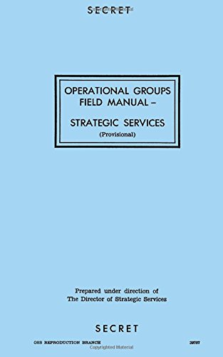 Operational Groups Field Manual: Strategic Services by OSS Reproduction ...
