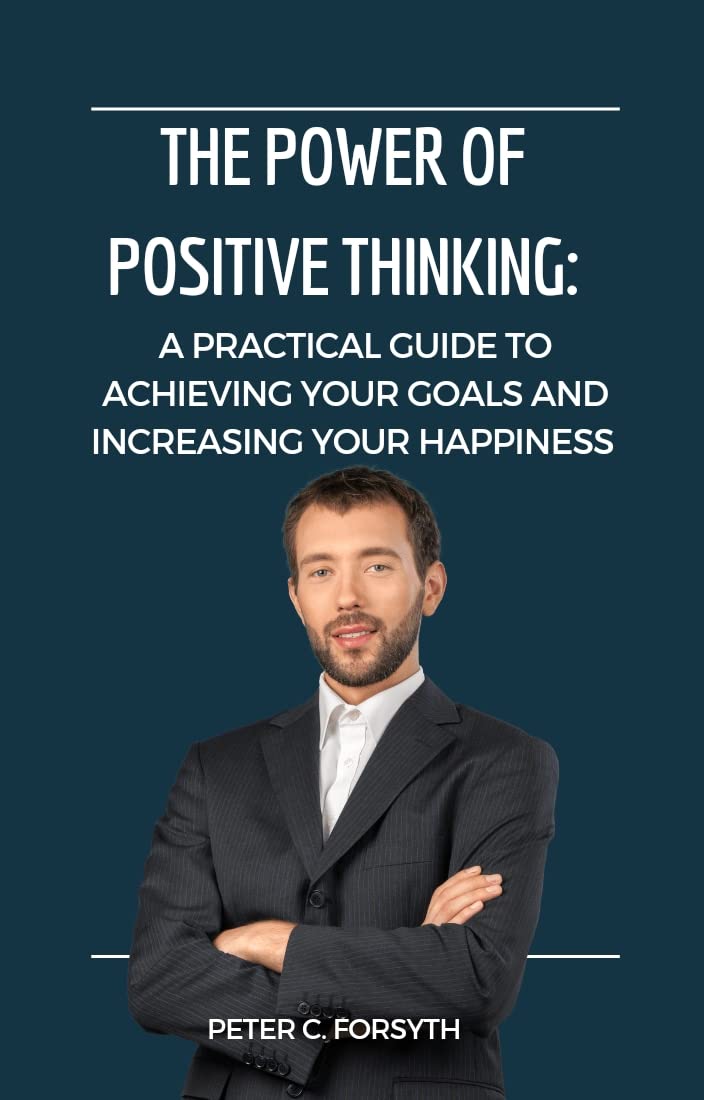 The Power of Positive Thinking : A Practical Guide to Achieving Your ...