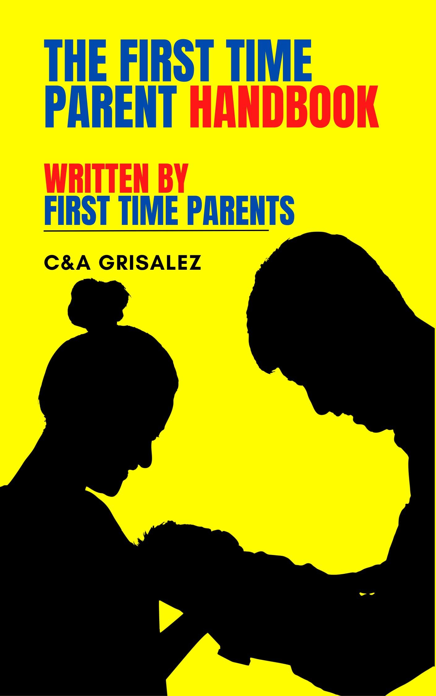 The First Time Parents Handbook Written By First Time Parents By C A the-first-time-parents-handbook-written-by-first-time-parents-by-c-a