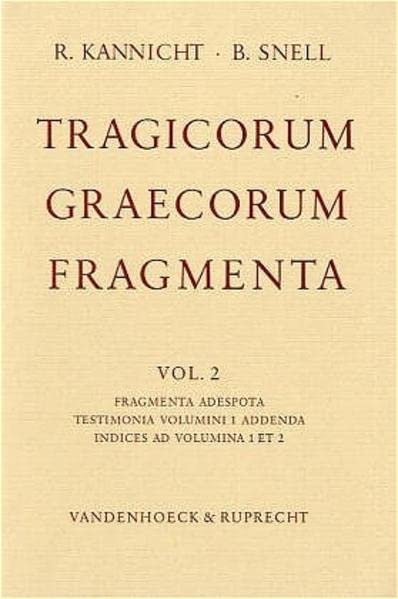 Tragicorum Graecorum Frqagmenta. Vol. 2. Fragmenta Adespota. Textimonia ...