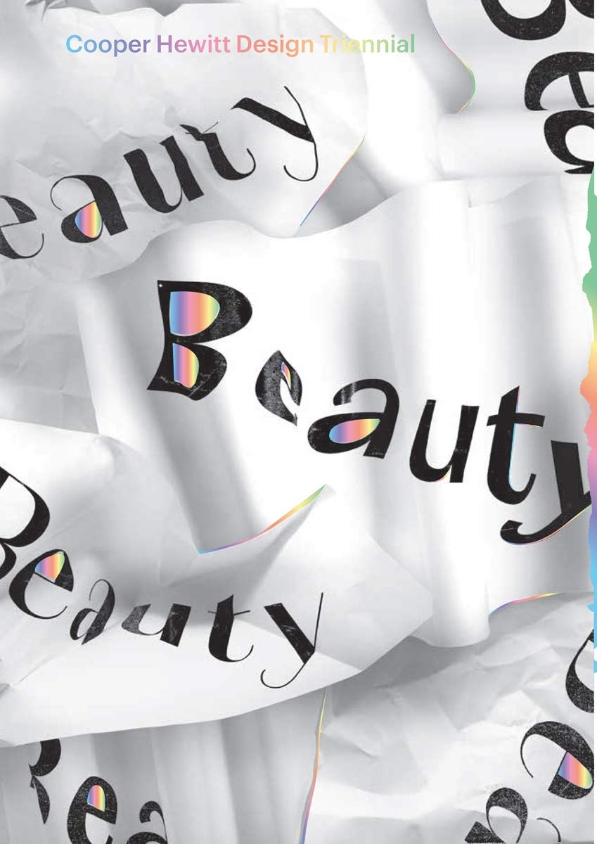 Beauty: Cooper Hewitt Design Triennial by Cooper-Hewitt Museum | Goodreads
