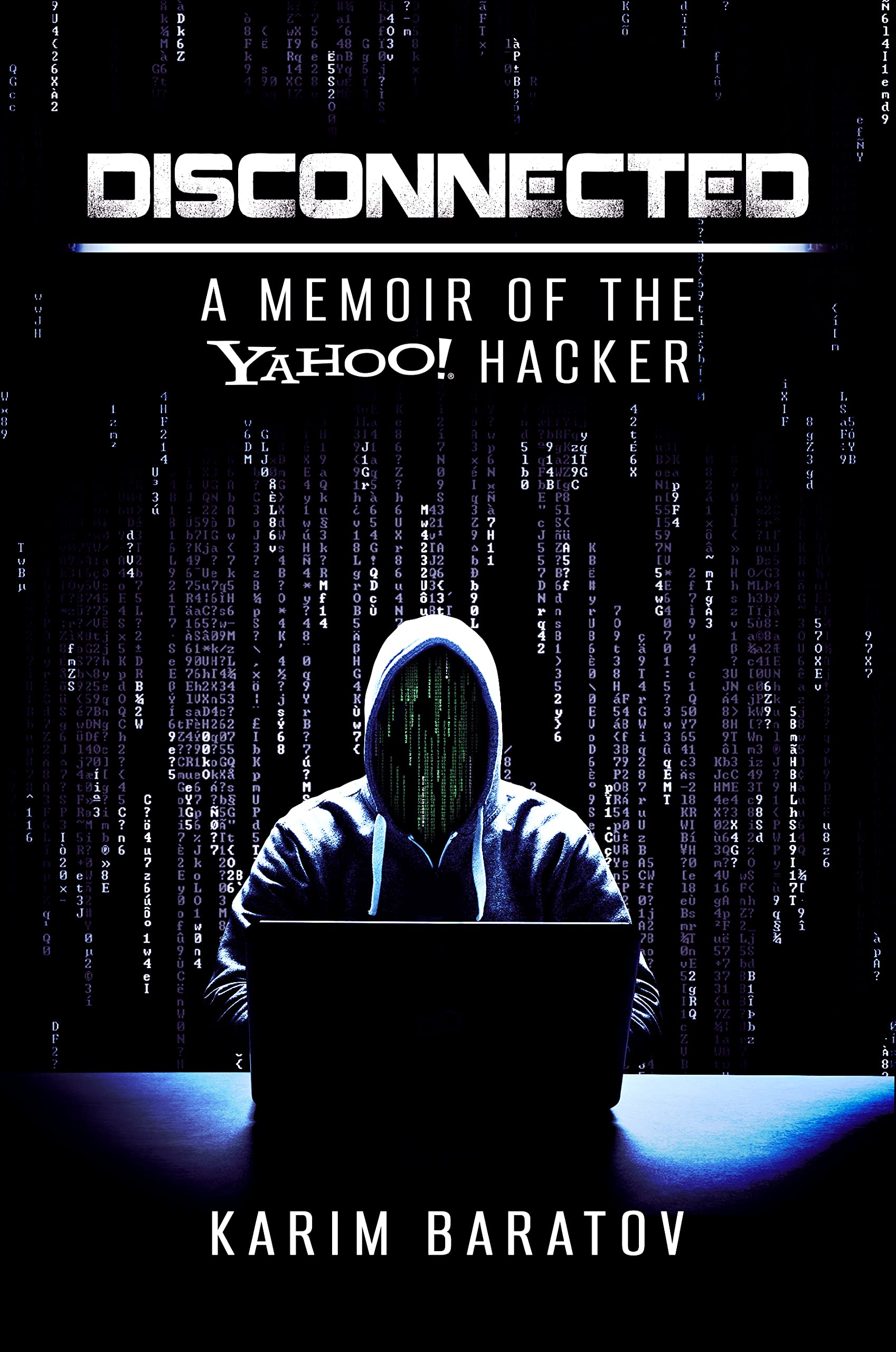 Disconnected: A Memoir of the Yahoo Hacker by Karim Baratov | Goodreads