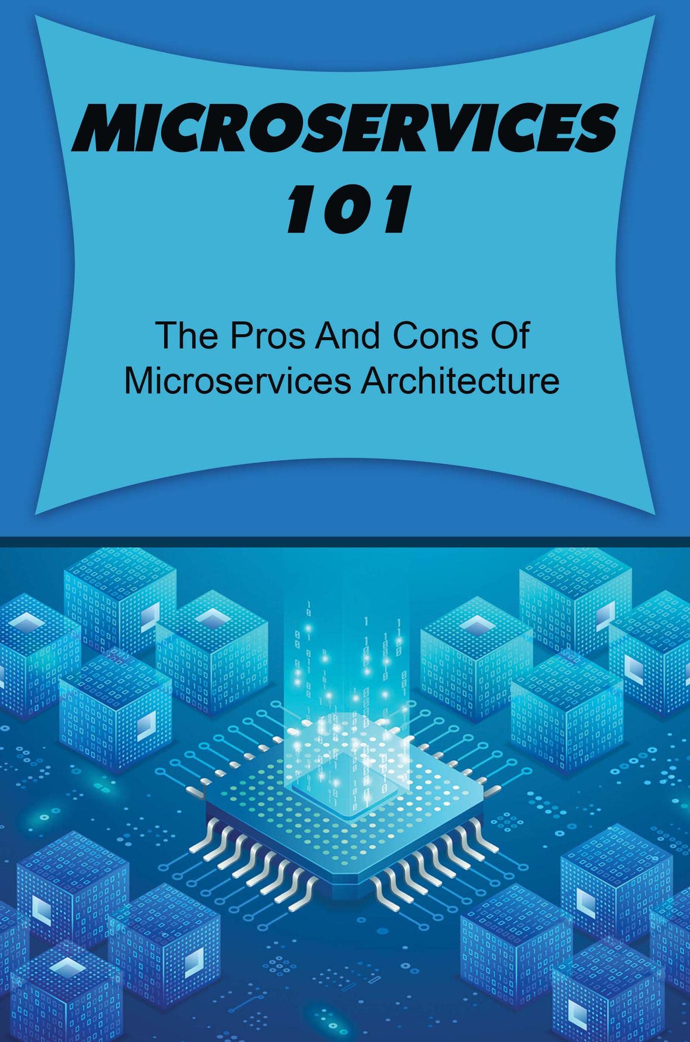 Microservices 101: The Pros And Cons Of Microservices Architecture by ...