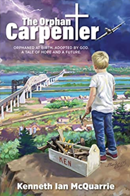 The Orphan Carpenter: Orphaned at Birth. Adopted by God. A Tale of Hope ...
