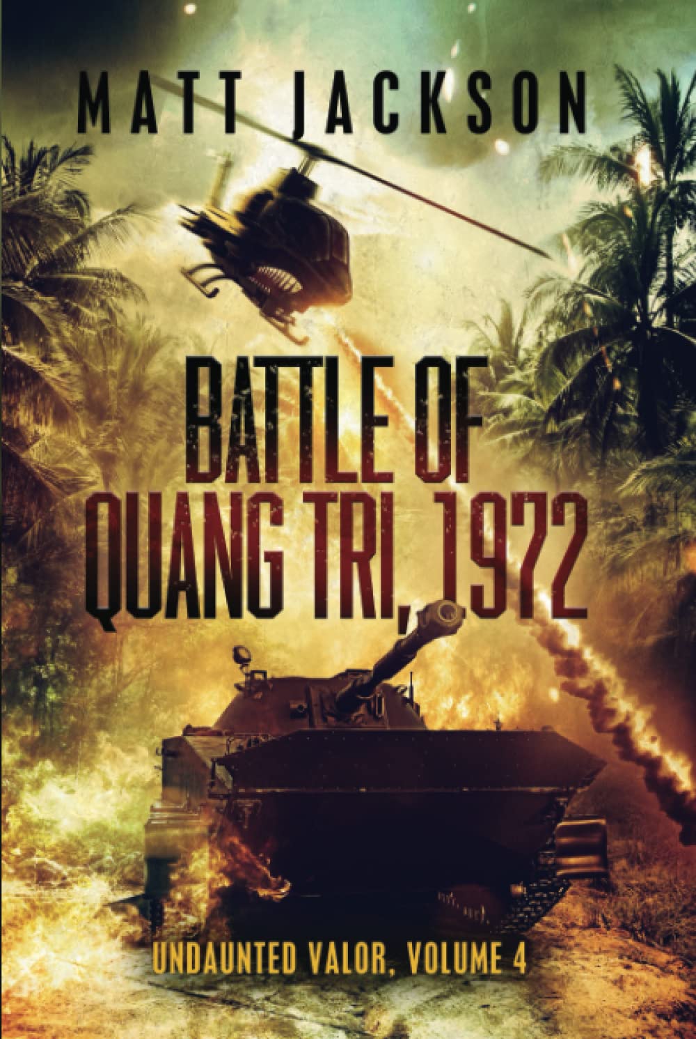 Battle of Quang Tri, 1972 (Undaunted Valor) by Matt Jackson | Goodreads
