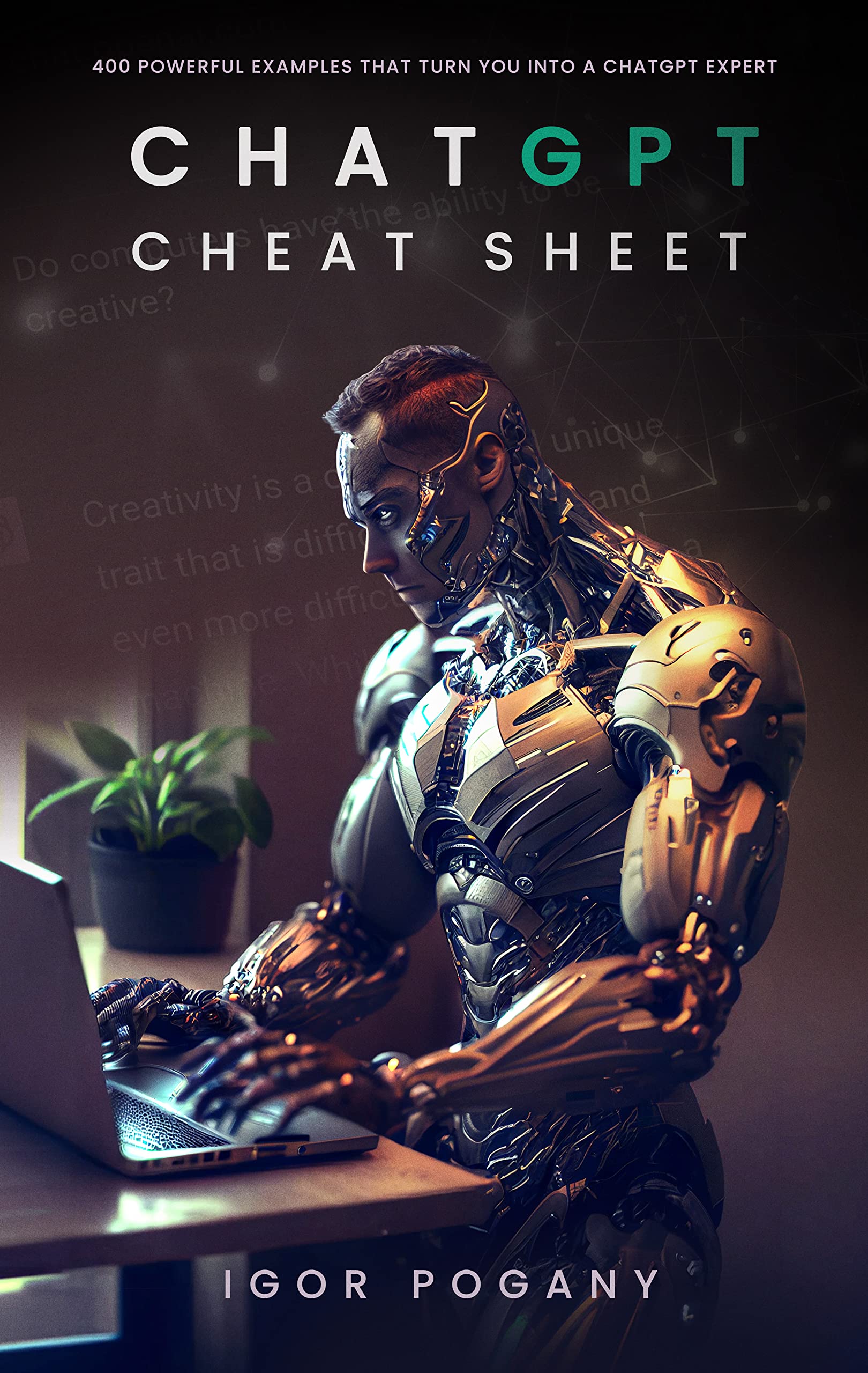 ChatGPT CheatSheet: 400 Powerful Examples That Turn You Into a ChatGPT Expert± by Igor Pogany ...