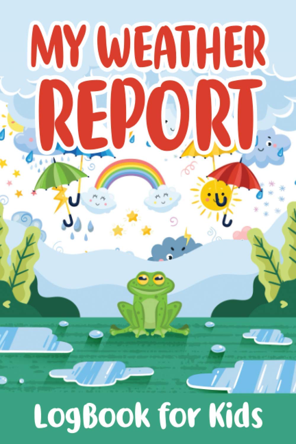 My Weather Report LogBook for Kids: Weather Log Book. Weather watchers ...