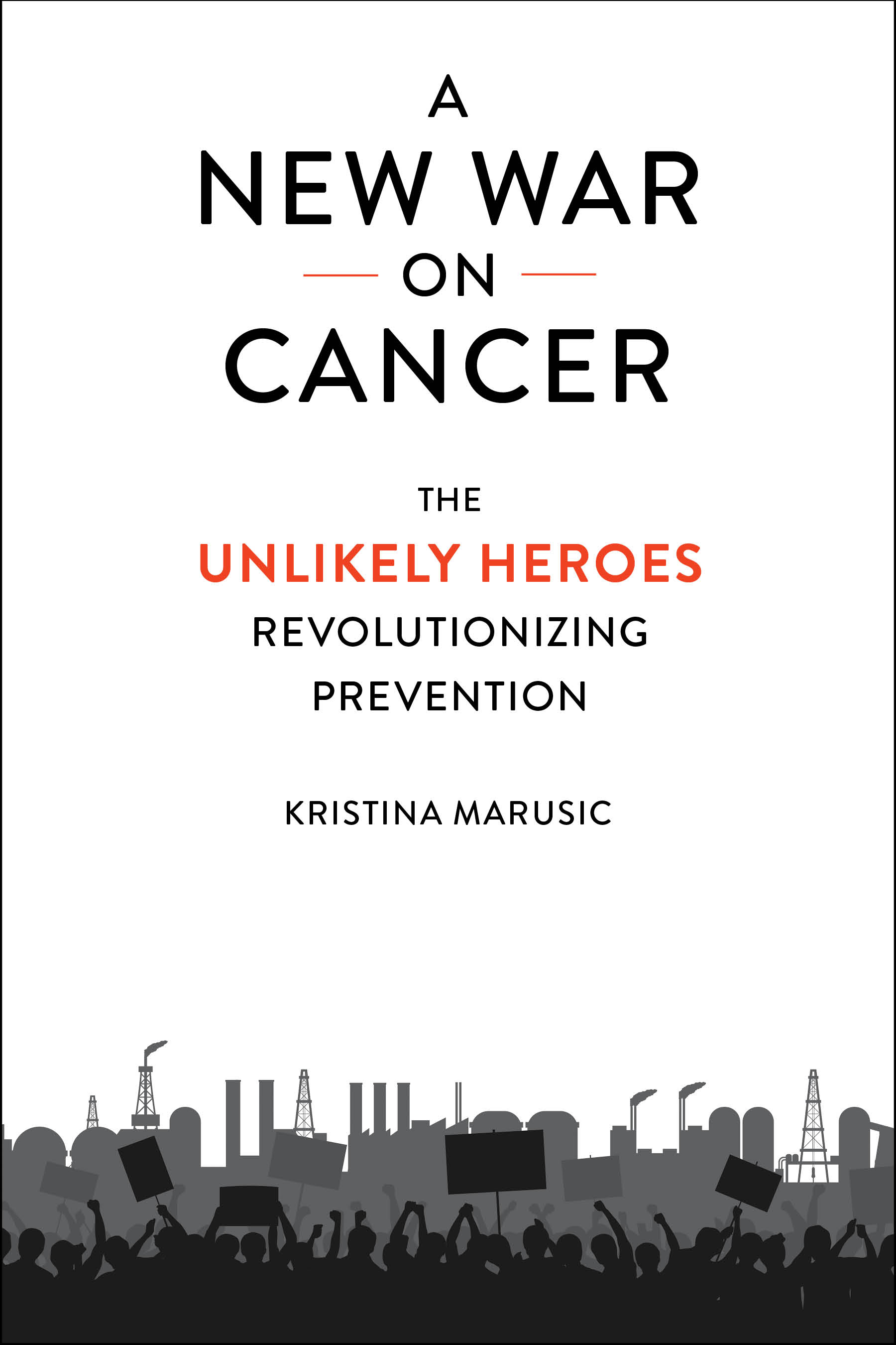 A New War on Cancer: The Unlikely Heroes Revolutionizing Prevention by ...