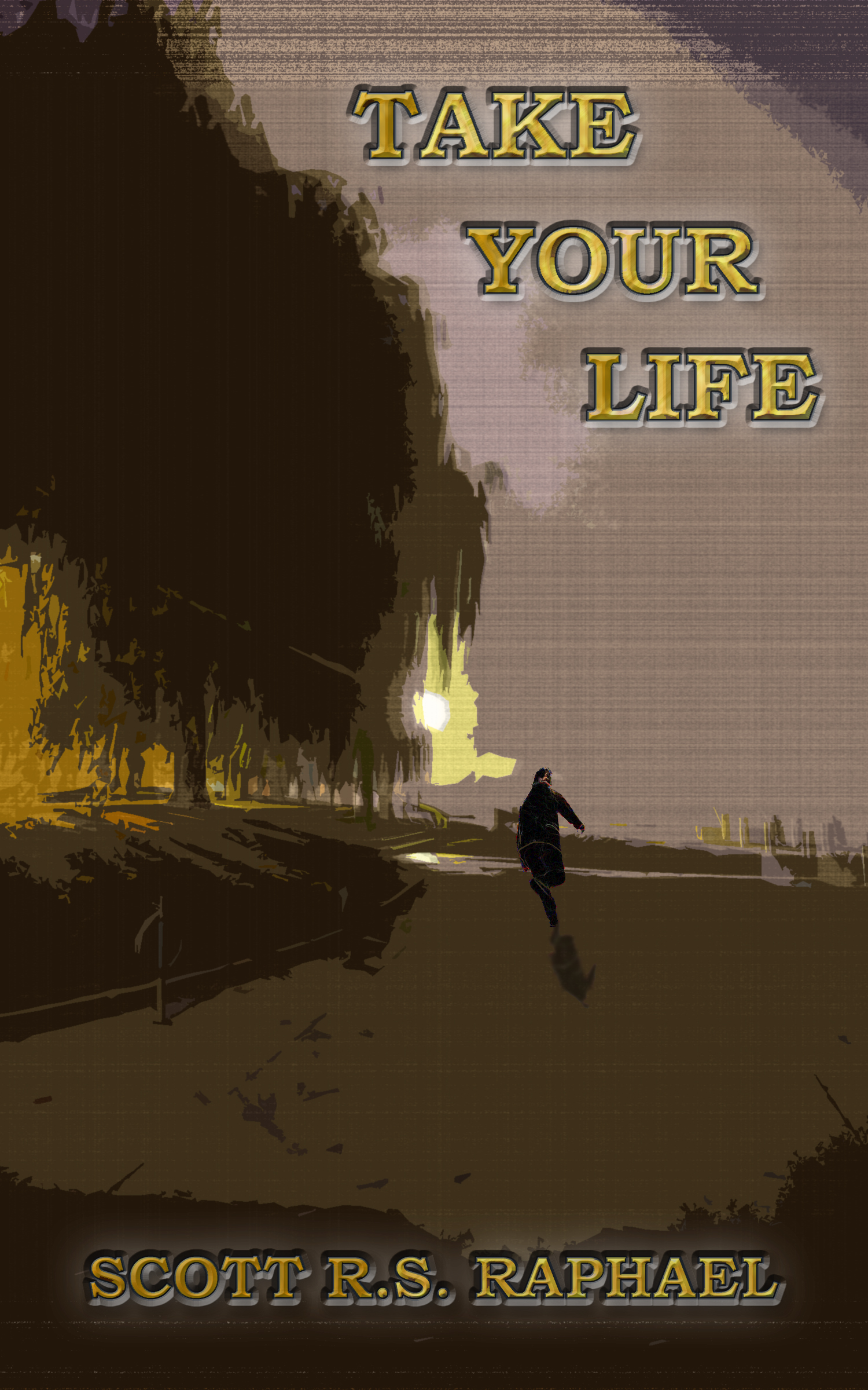Take Your Life by Scott R.S. Raphael | Goodreads