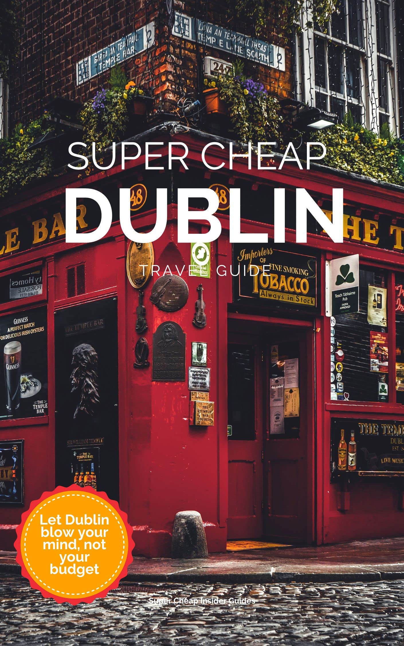 Dublin Travel Guide 2024: Enjoy a $3,000 trip to Dublin for $500 by ...