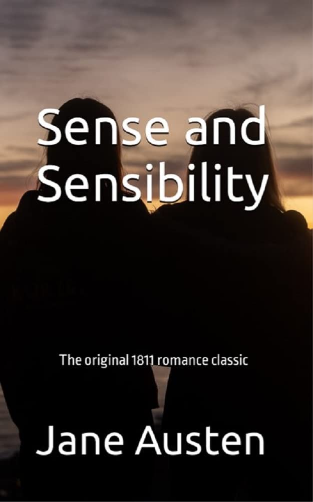 Sense and Sensibility: The original 1811 romance classic by Jane Austen ...