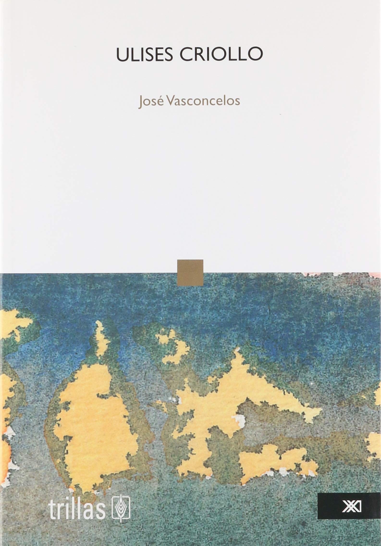 Ulises Criollo (Biblioteca Jose Vasconcelos) by José Vasconcelos ...
