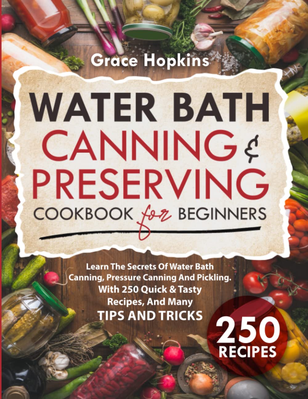 WATER BATH CANNING AND PRESERVING COOKBOOK FOR BEGINNERS: Learn The Secrets Of Water Bath ...
