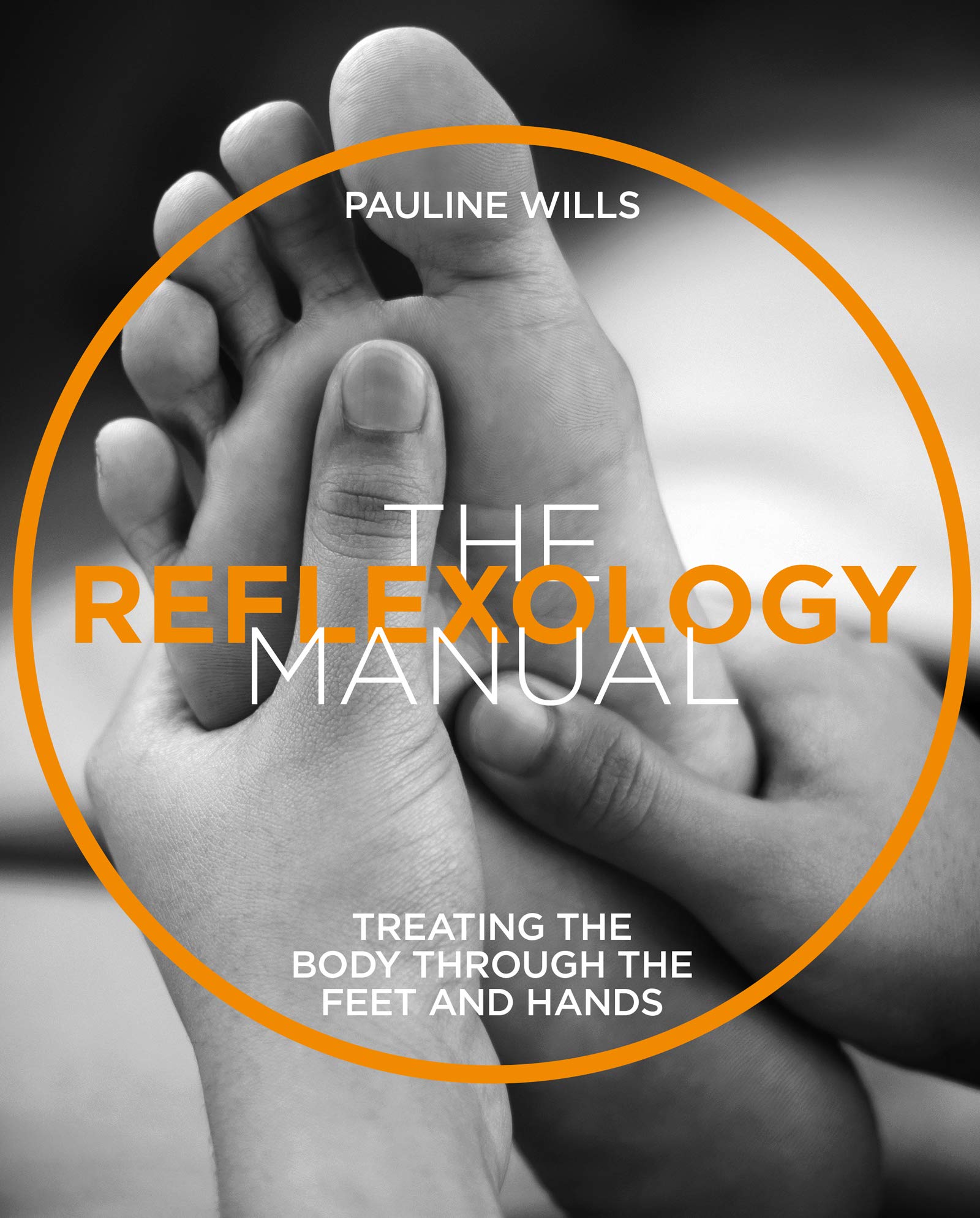 The The Reflexology Manual: Treating the body through the feet and ...