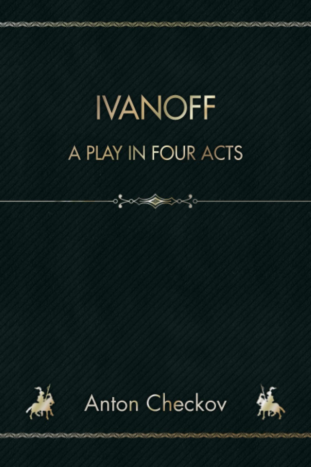 Ivanoff: A Play in Four Acts by Anton Checkov | Goodreads