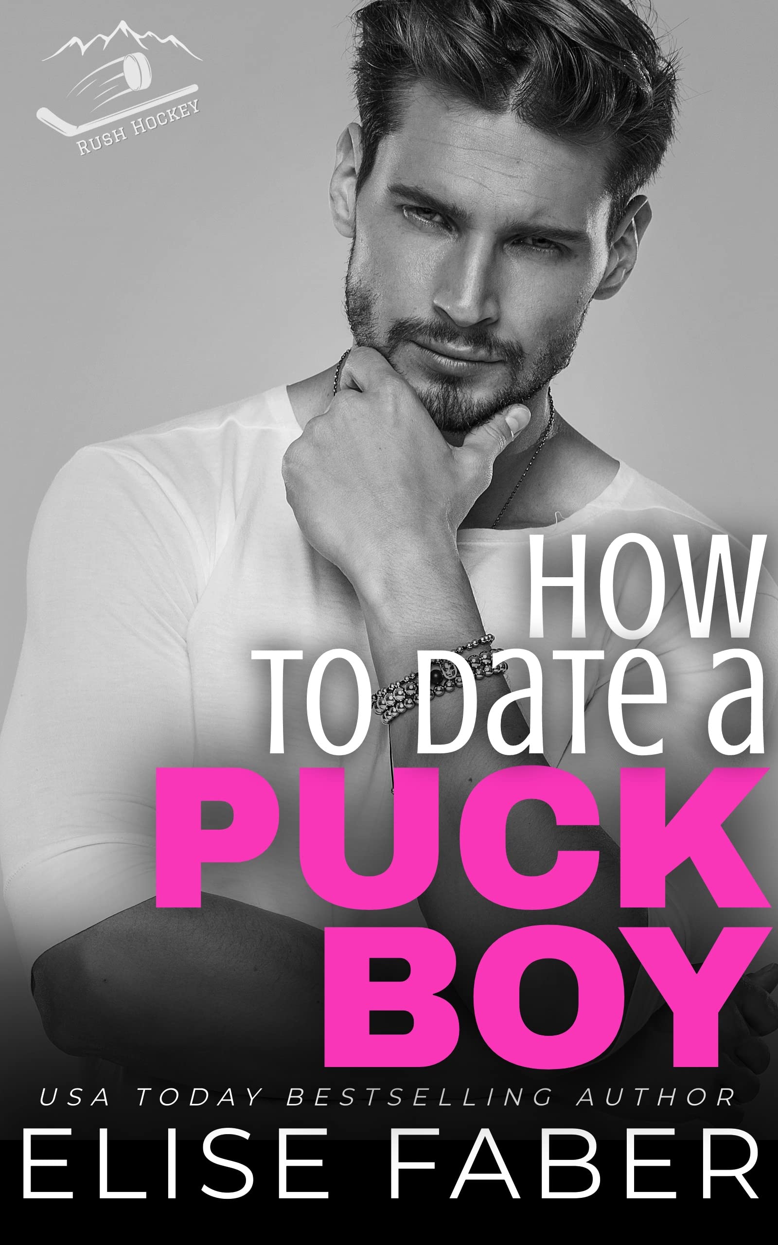 How to Date a Puckboy (Rush Hockey #1-3) by Elise Faber | Goodreads