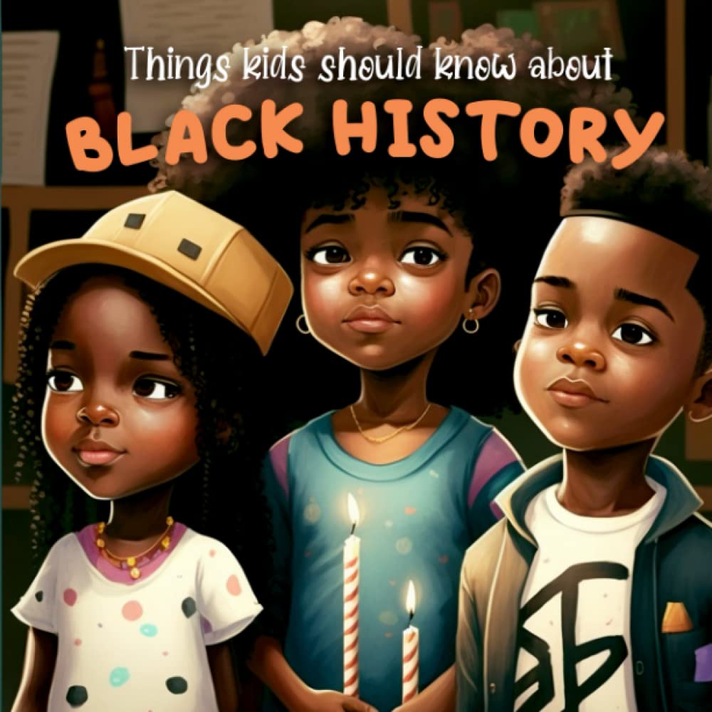 Things Kids Should Know About Black History Educational Children s Things Kids Should Know About Black History Educational Children s