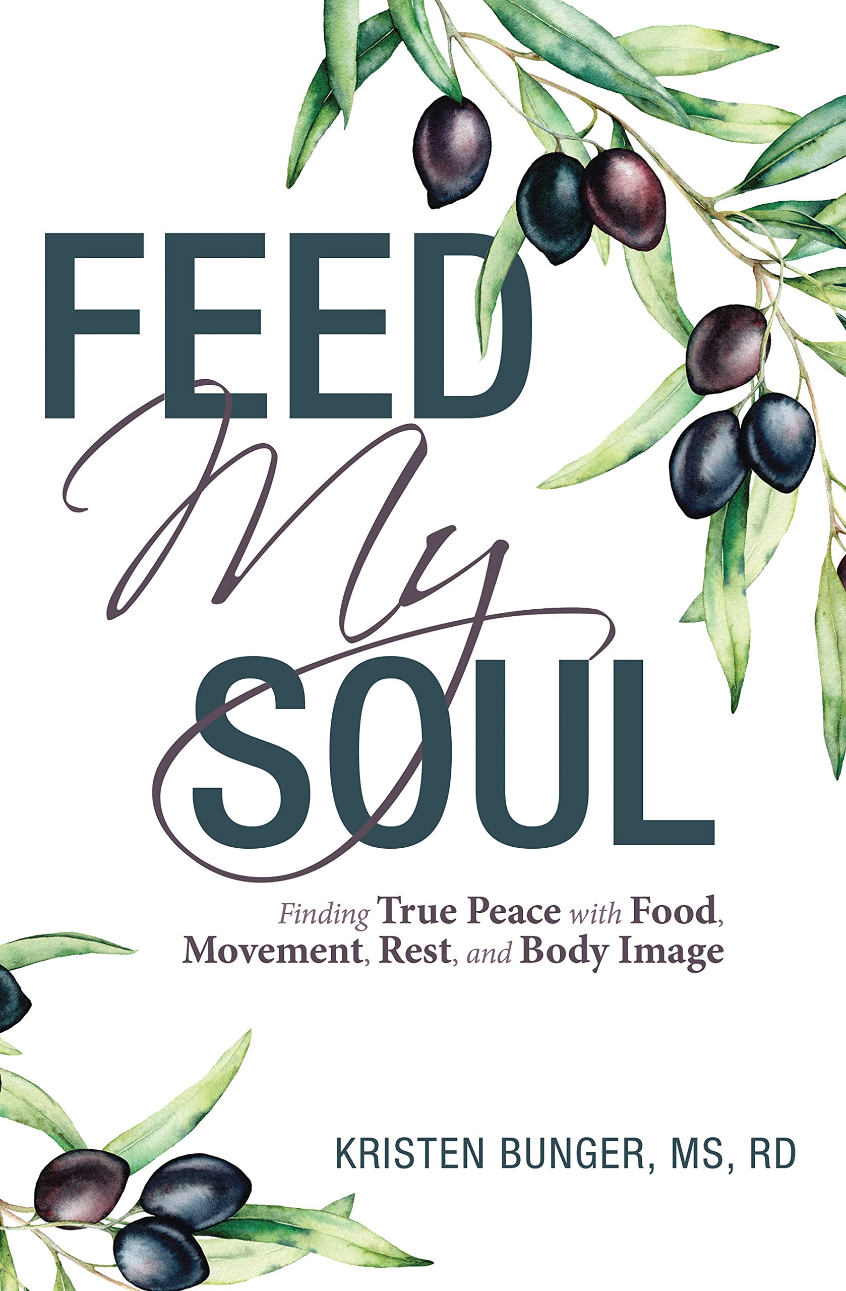 Feed My Soul: Finding True Peace with Food, Movement, Rest, and Body ...