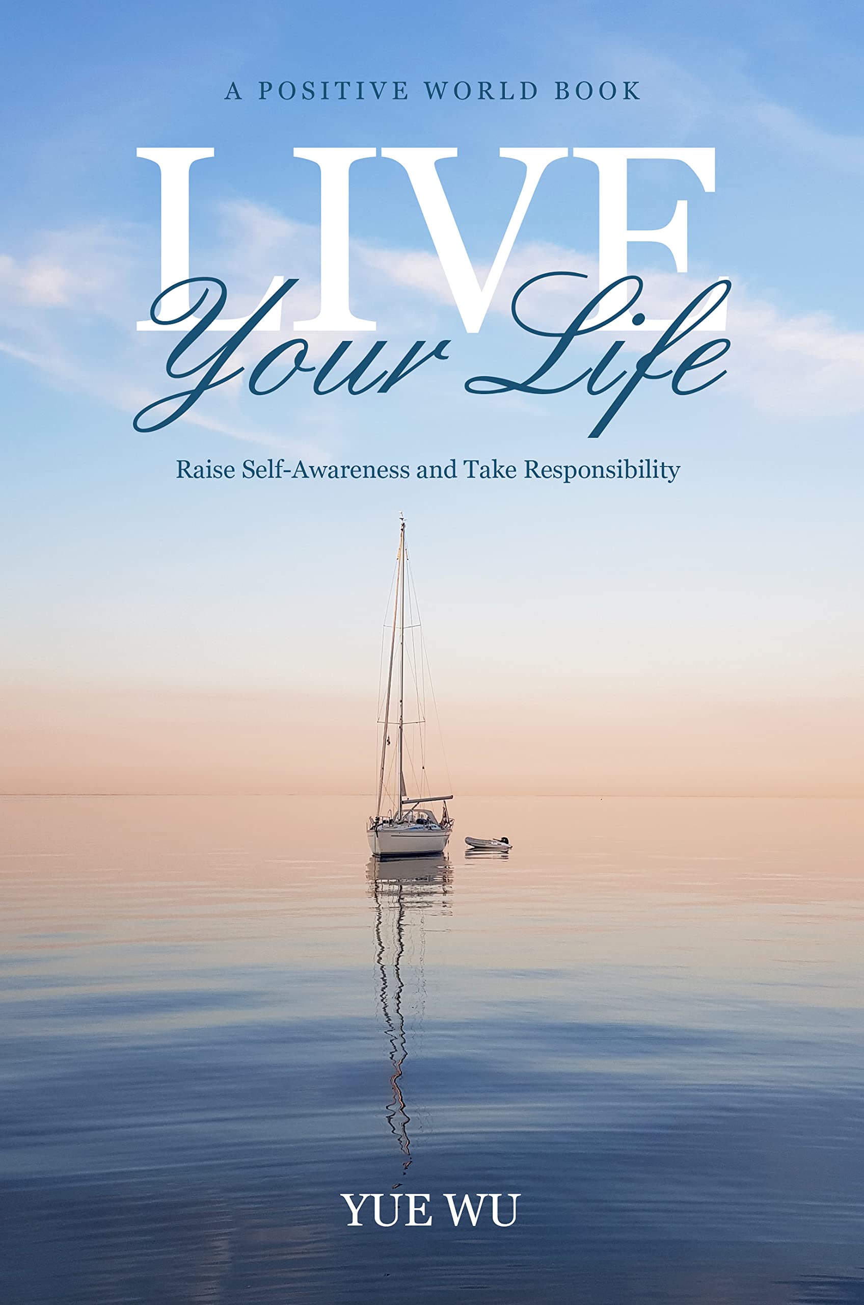 Live Your Life: Raise Self-Awareness and GEAR UP! by Yue Wu | Goodreads