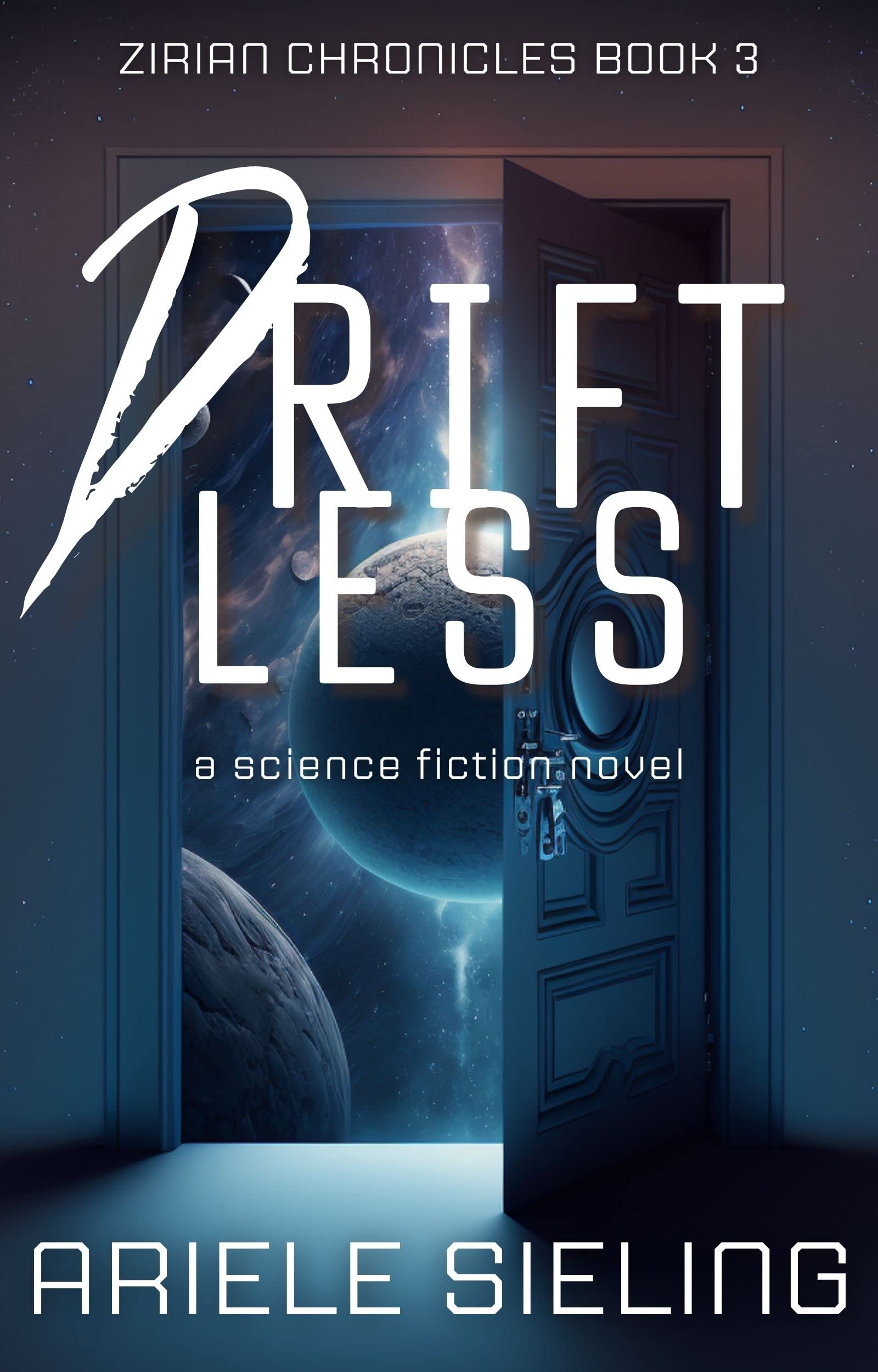 Driftless (Zirian Chronicles Book 3) by Ariele Sieling | Goodreads
