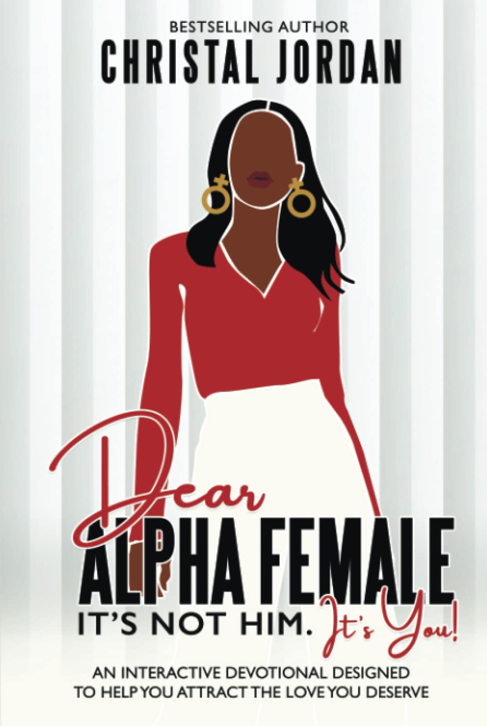 Dear Alpha Female, It's Not Him. It's YOU: An Interactive Devotional ...