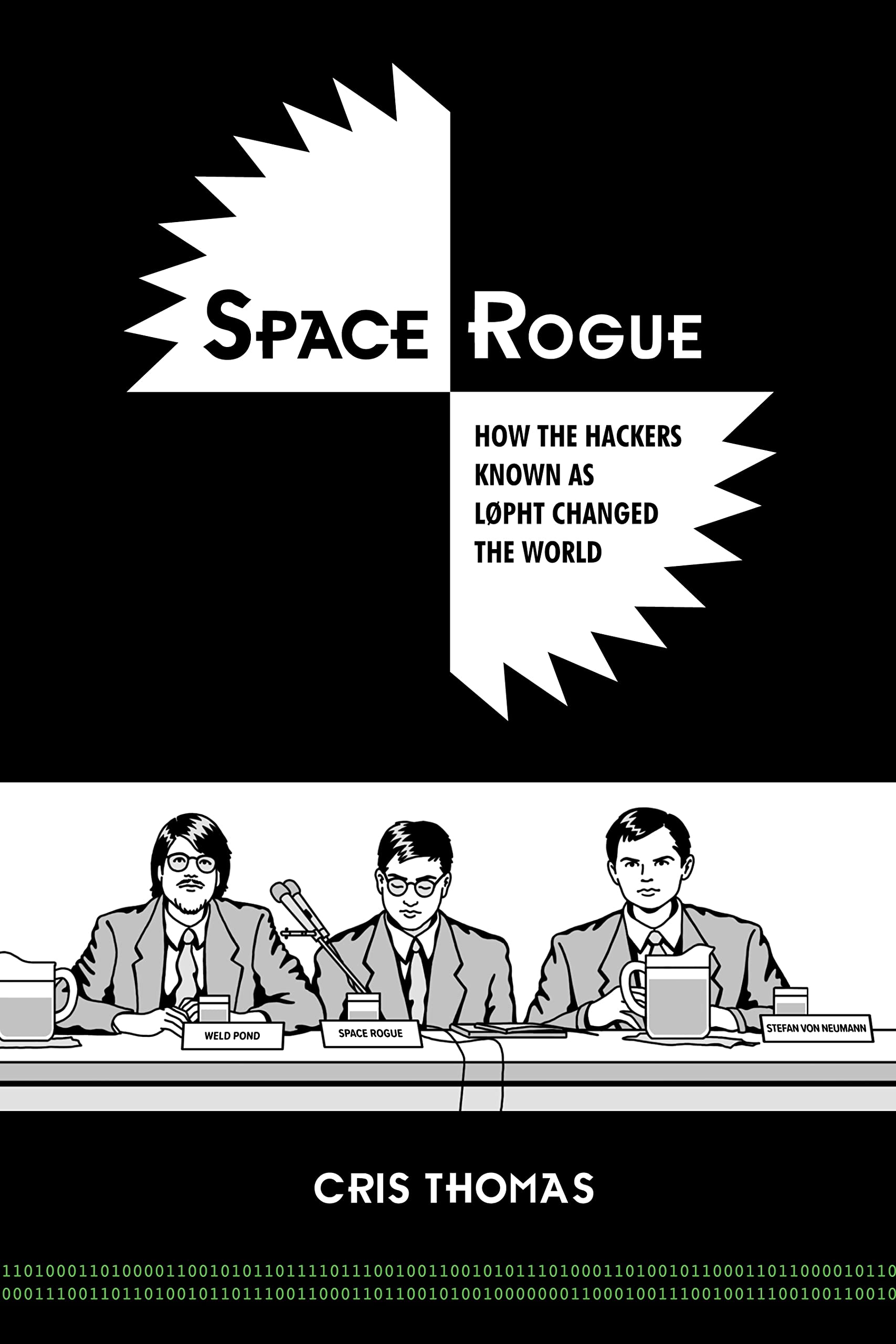 Space Rogue: How the Hackers Known As L0pht Changed the World by Cris ...