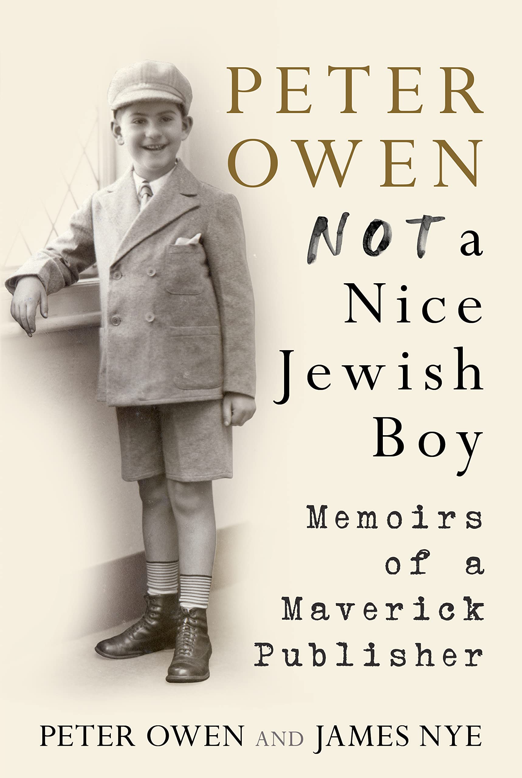 Peter Owen, Not a Nice Jewish Boy: Memoirs of a Maverick Publisher by ...