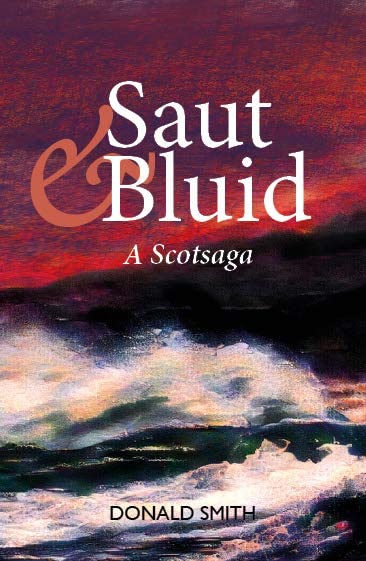 Saut an Bluid: A Scotsaga by Donald Smith | Goodreads