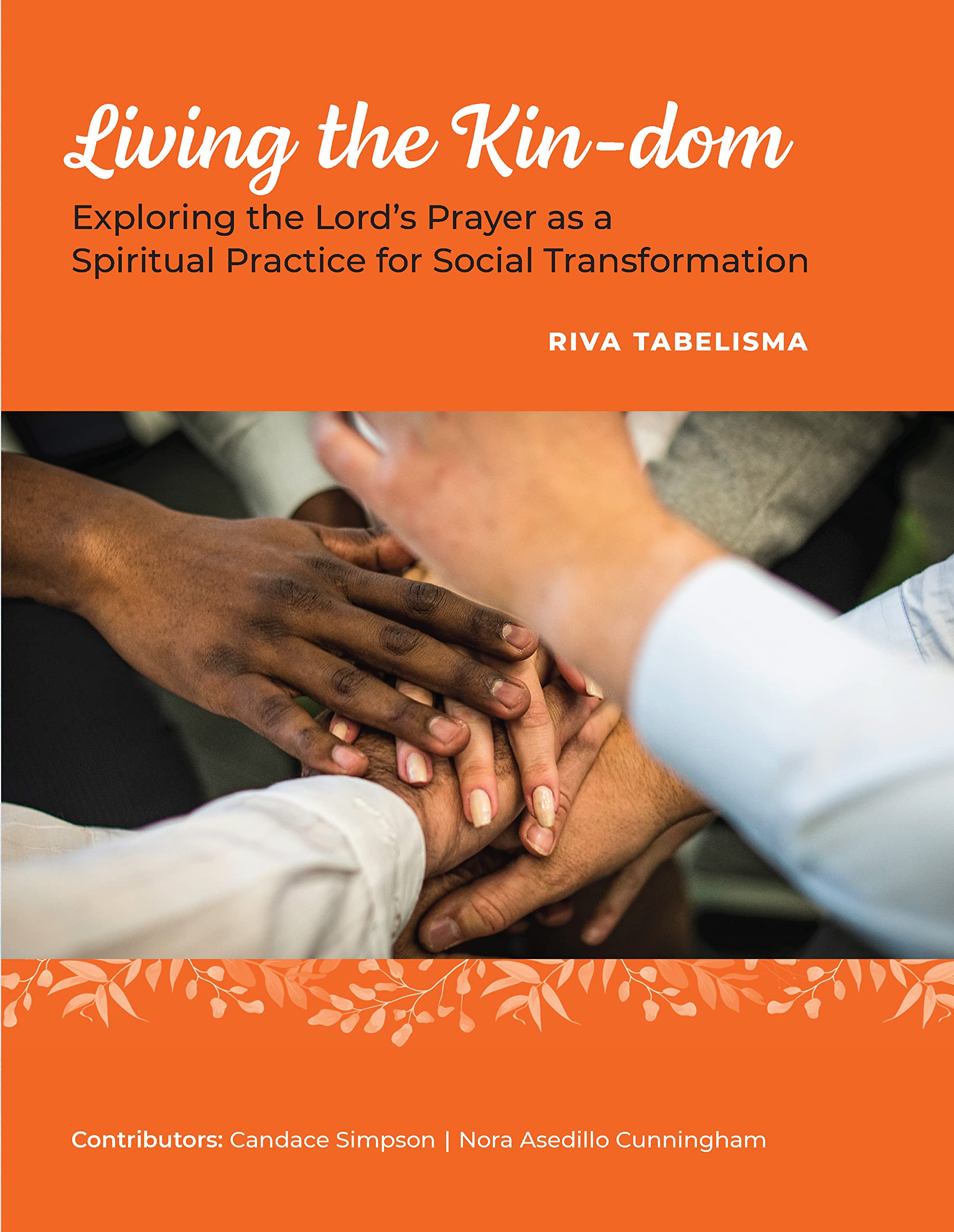 Living the Kin-dom: Exploring the Lord's Prayer as a Spiritual Practice ...