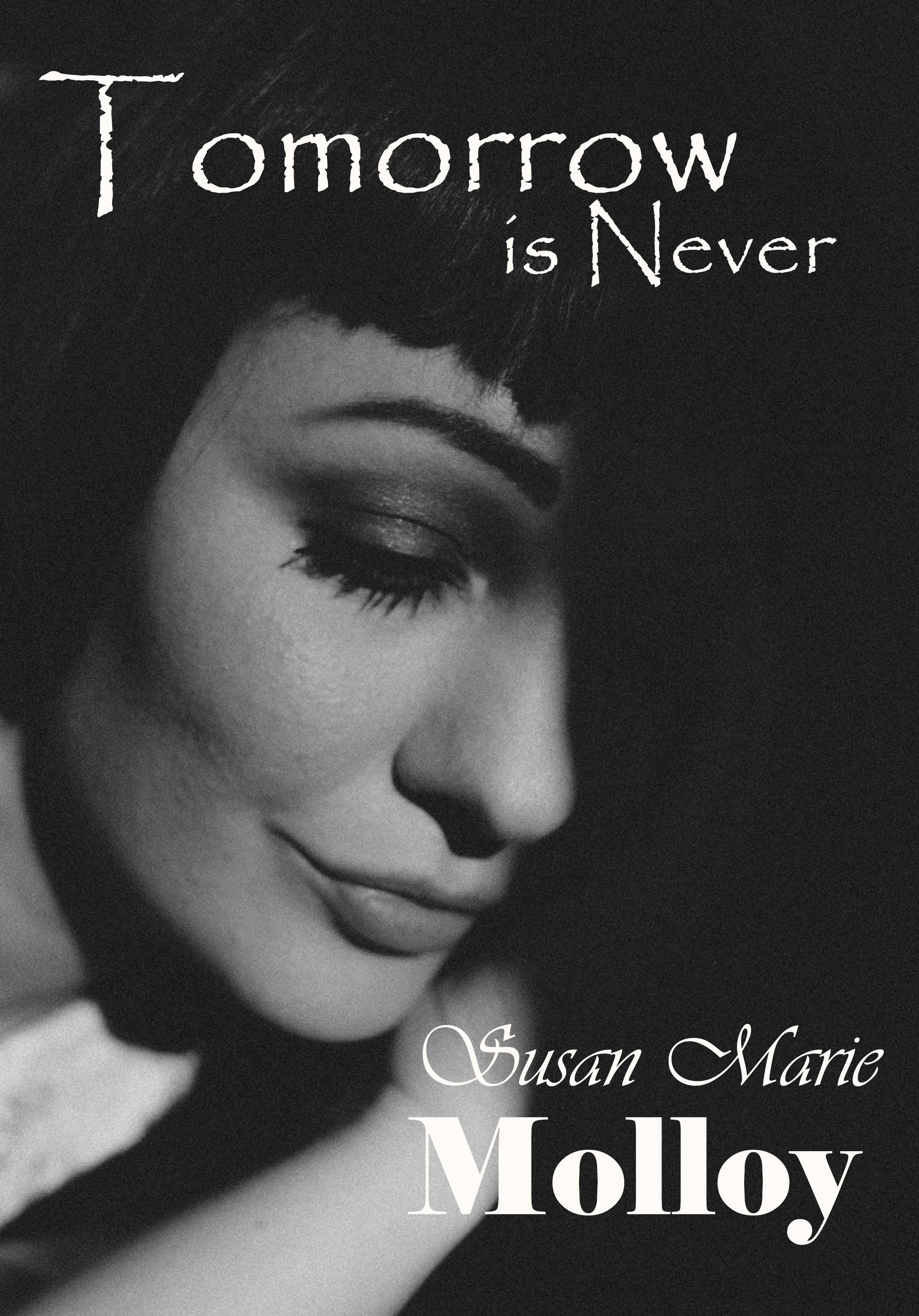 Tomorrow is Never by Susan Marie Molloy | Goodreads
