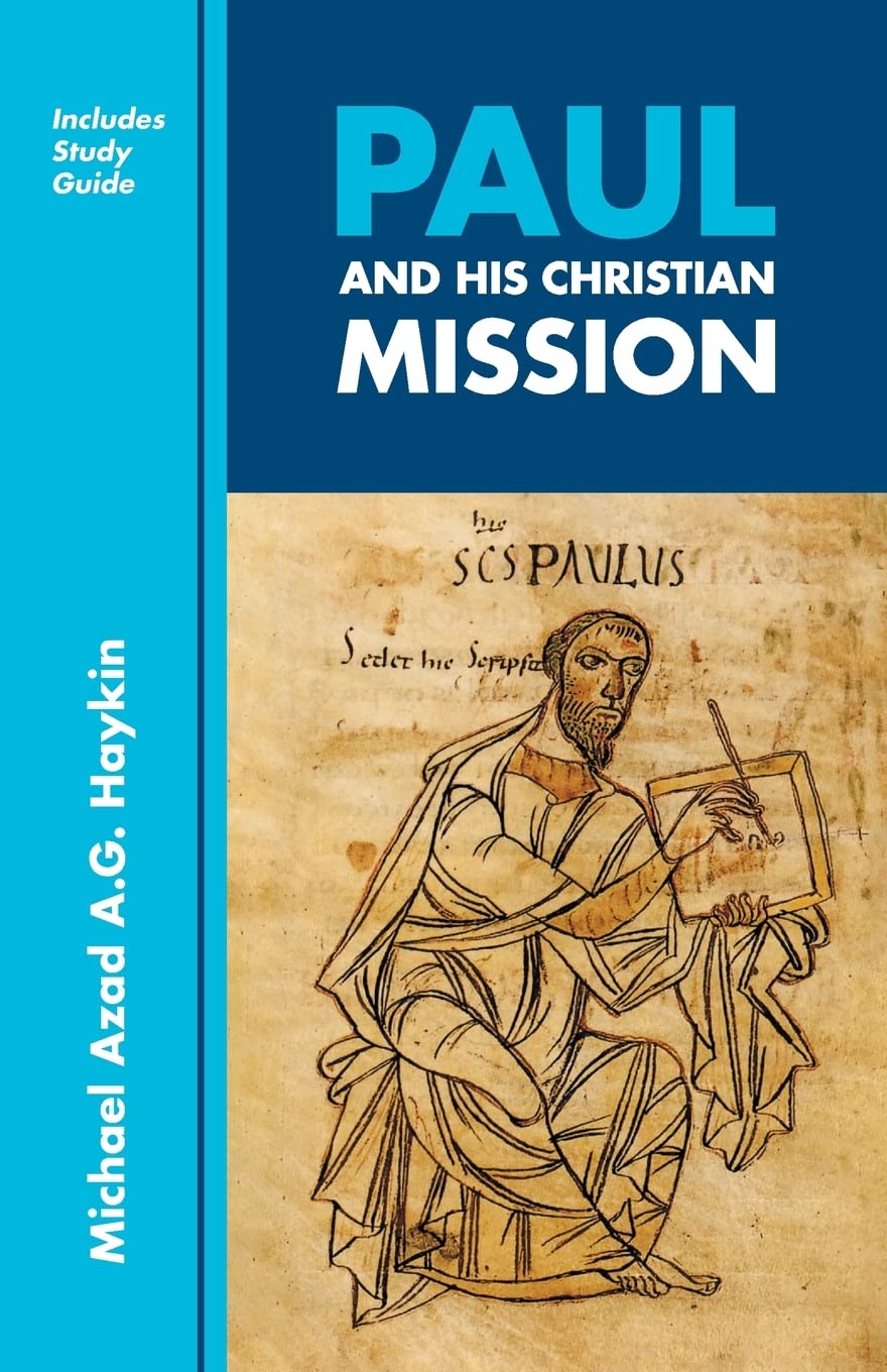 Paul and His Christian Mission by Michael A.G. Azad Haykin | Goodreads