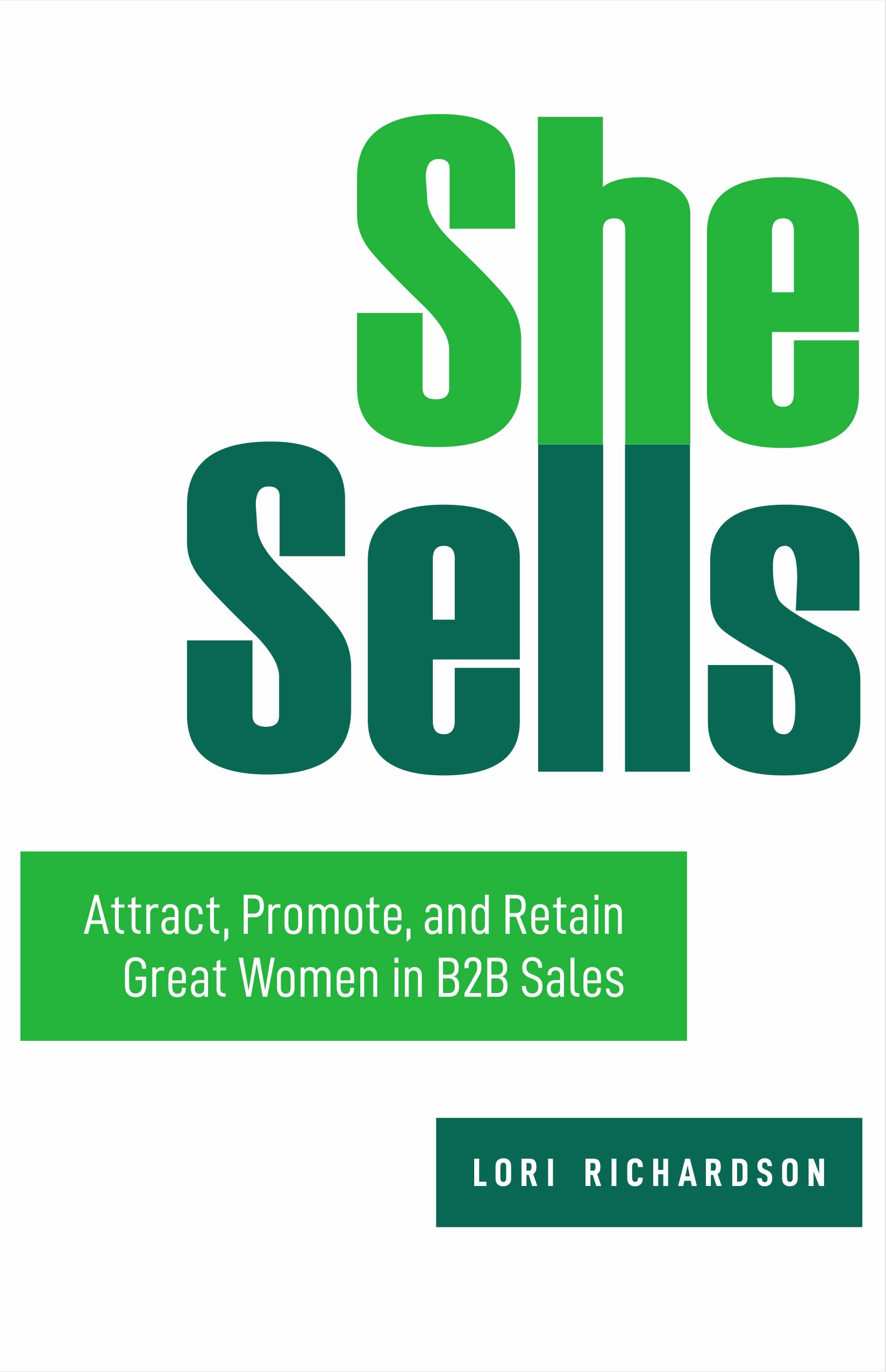 SHE SELLS: Attract, Promote, and Retain Great Women in B2B Sales by ...