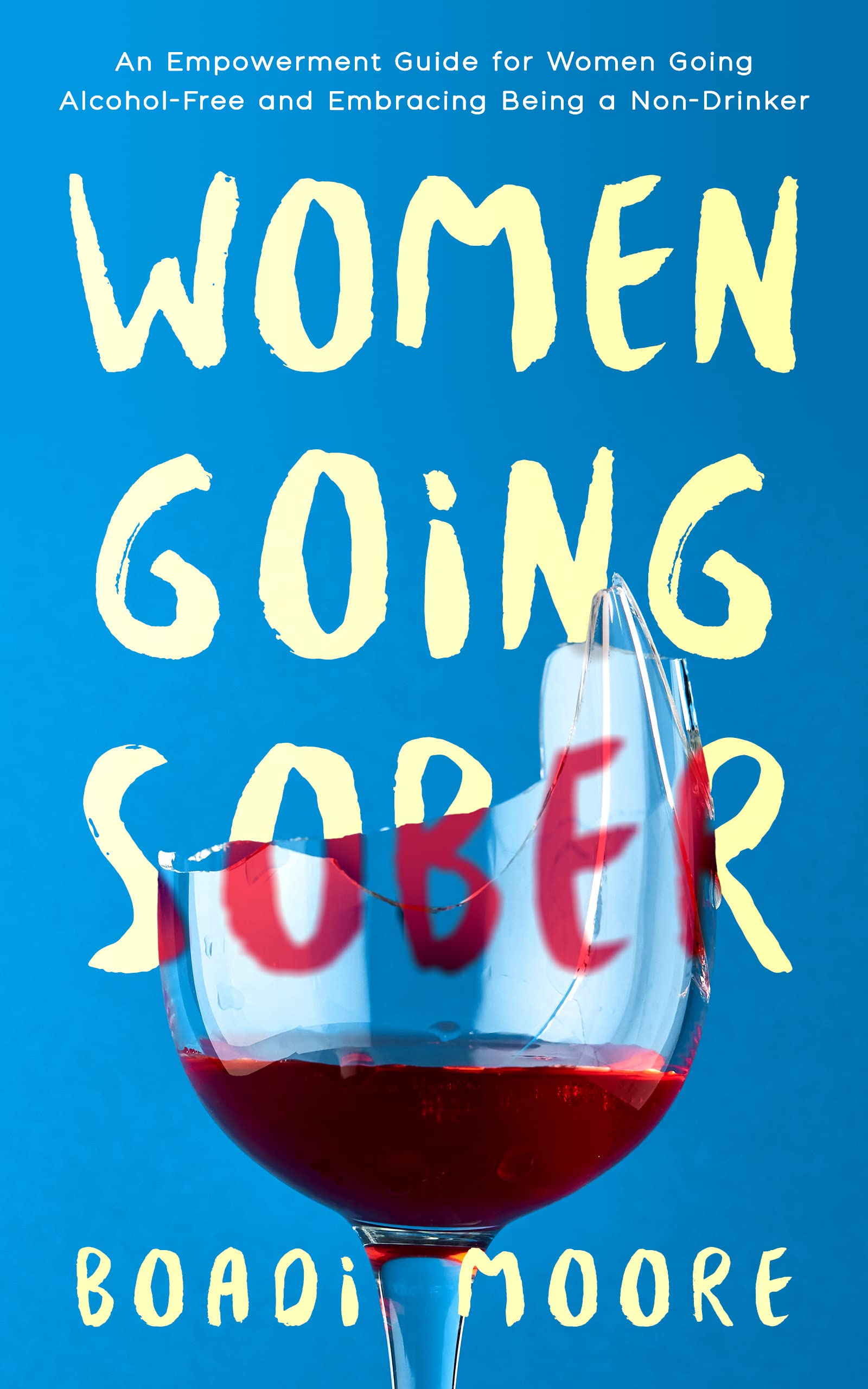 Women Going Sober: An Empowerment Guide for Women Going Alcohol-Free ...